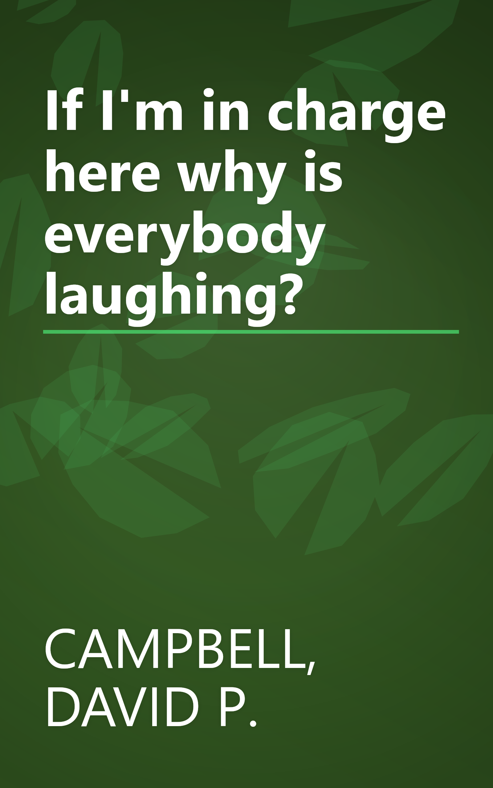 If I'm in charge here why is everybody laughing? book cover
