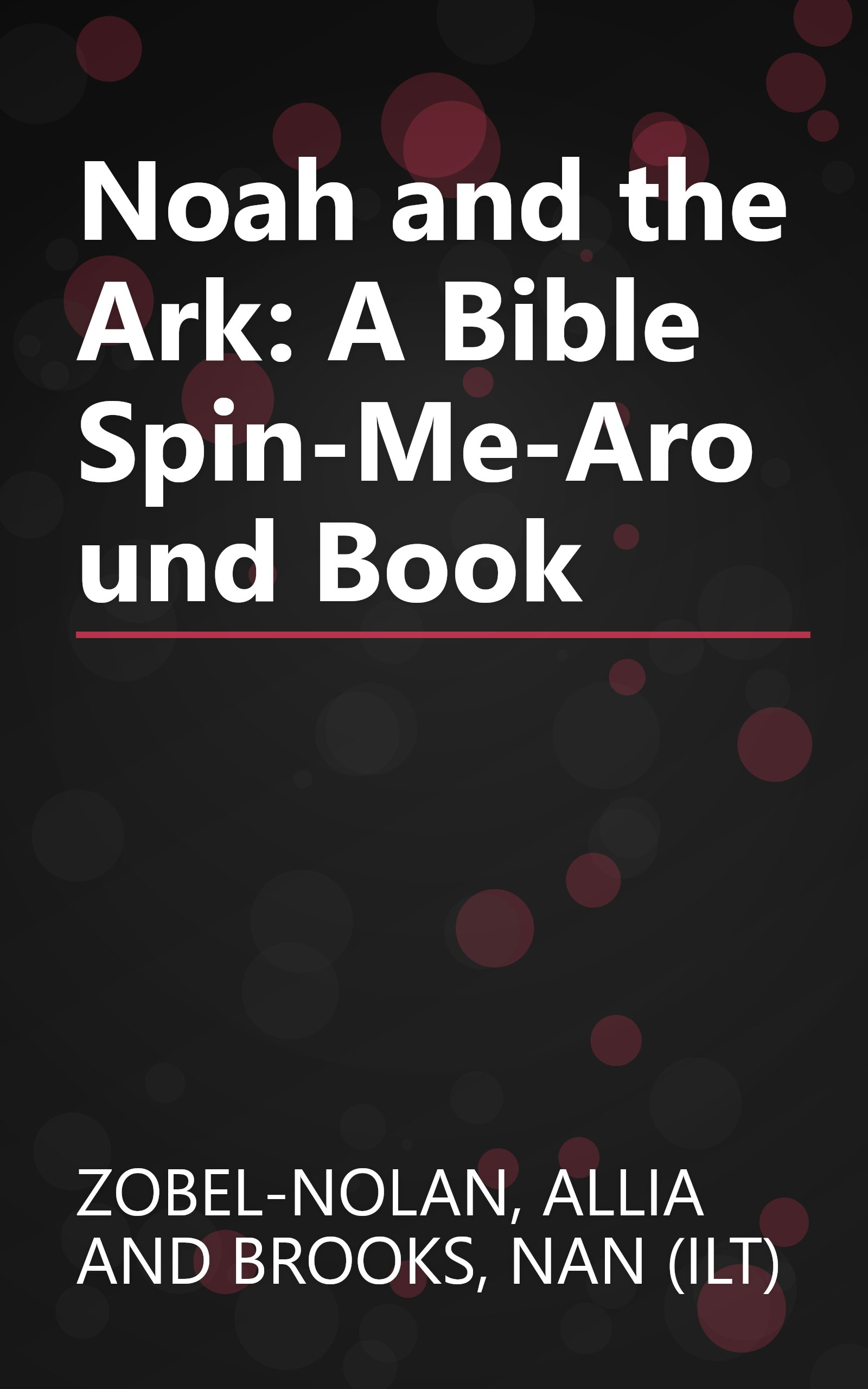 Noah and the Ark: A Bible Spin-Me-Around Book book cover