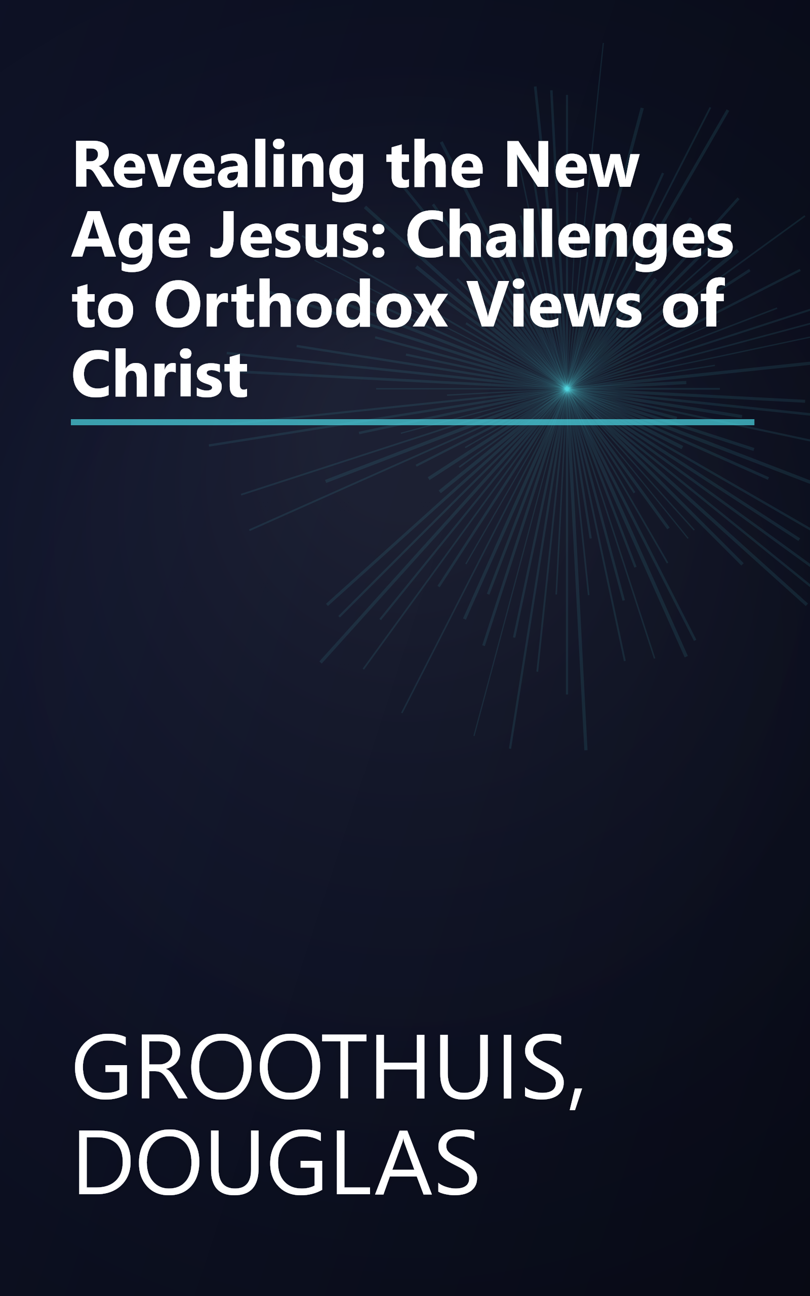 Revealing the New Age Jesus: Challenges to Orthodox Views of Christ book cover
