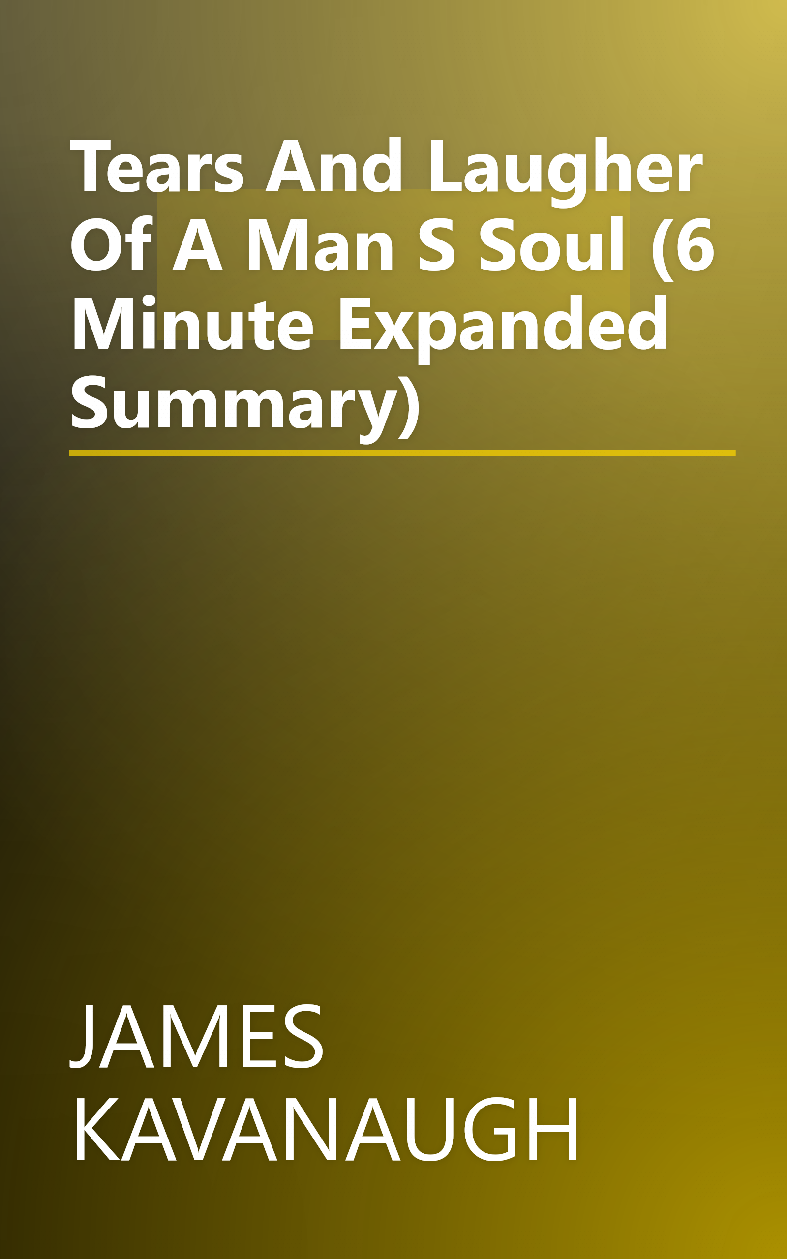 Tears And Laugher Of A Man S Soul (6 Minute   Expanded Summary) book cover