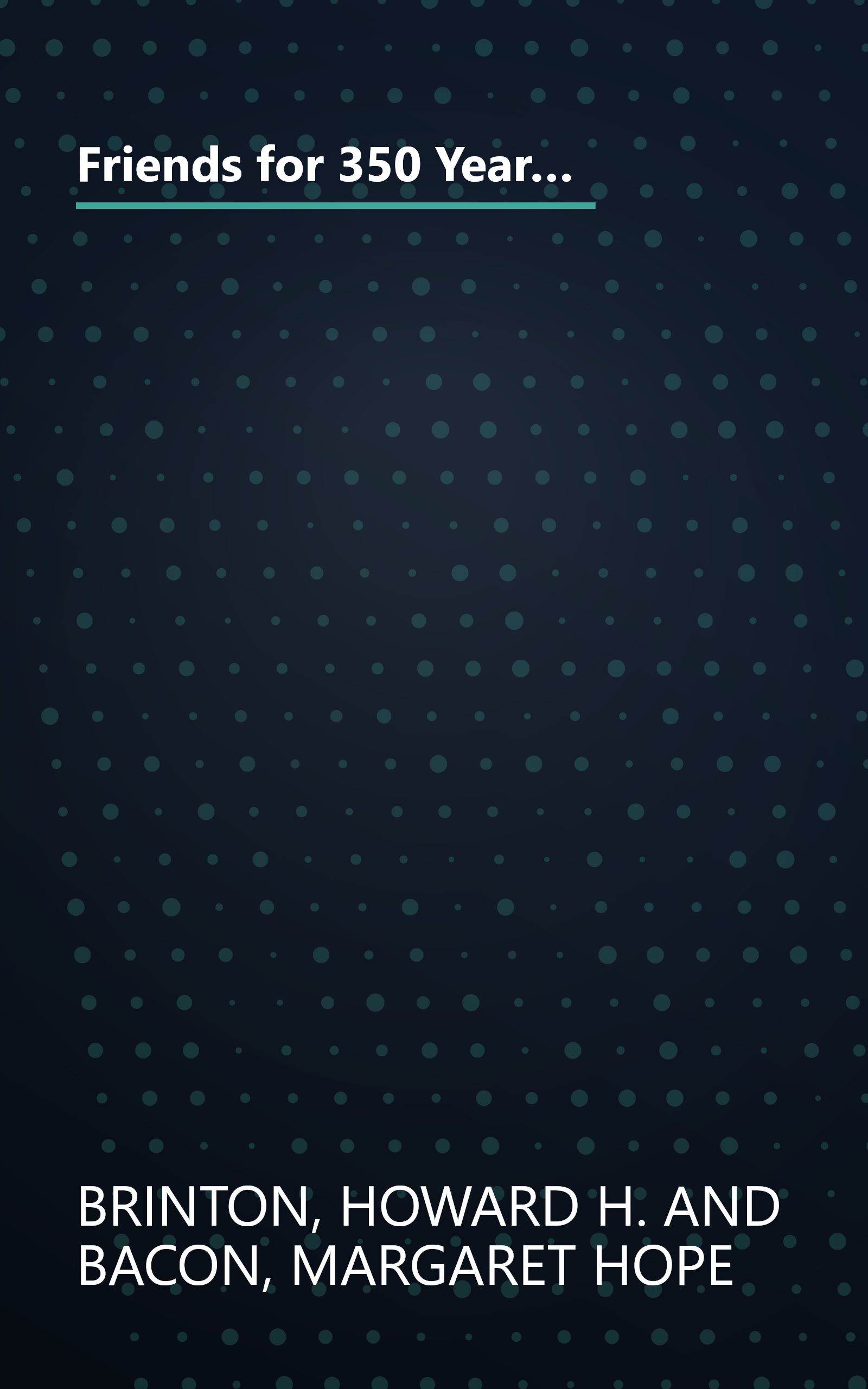 Friends for 350 Years: The History and Beliefs of the Society of Friends Since George Fox Started the Quaker Movement book cover