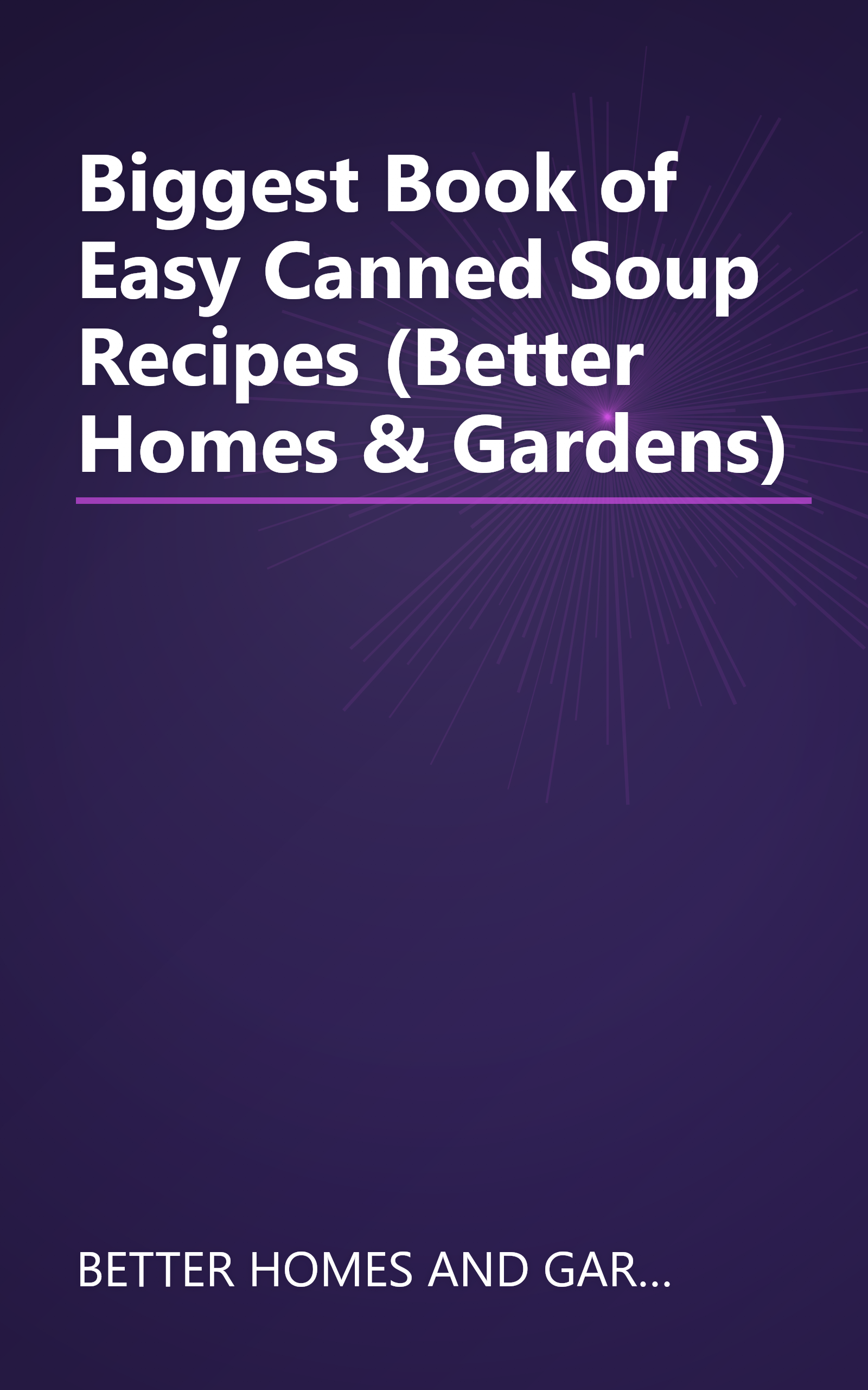 Biggest Book of Easy Canned Soup Recipes (Better Homes & Gardens) book cover