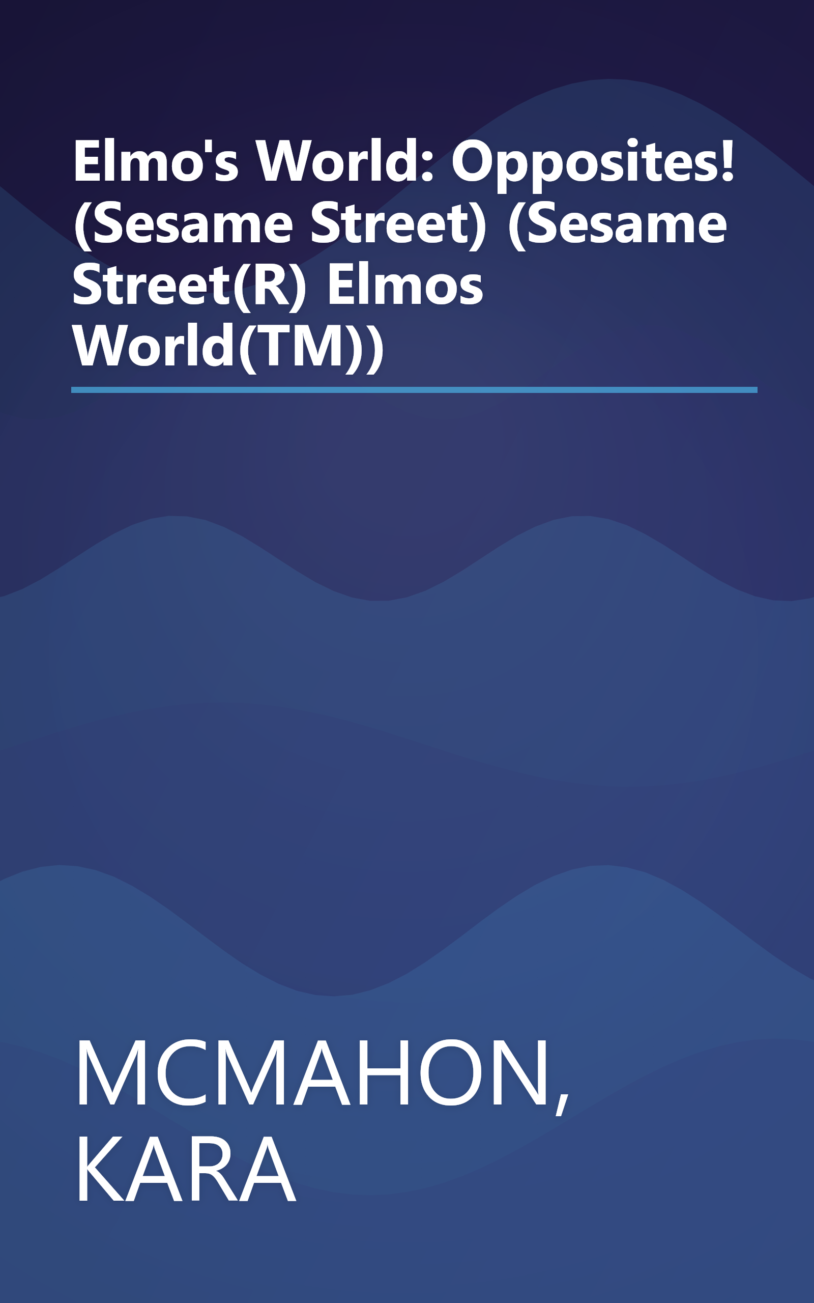 Elmo's World: Opposites! (Sesame Street) (Sesame Street(R) Elmos World(TM)) book cover