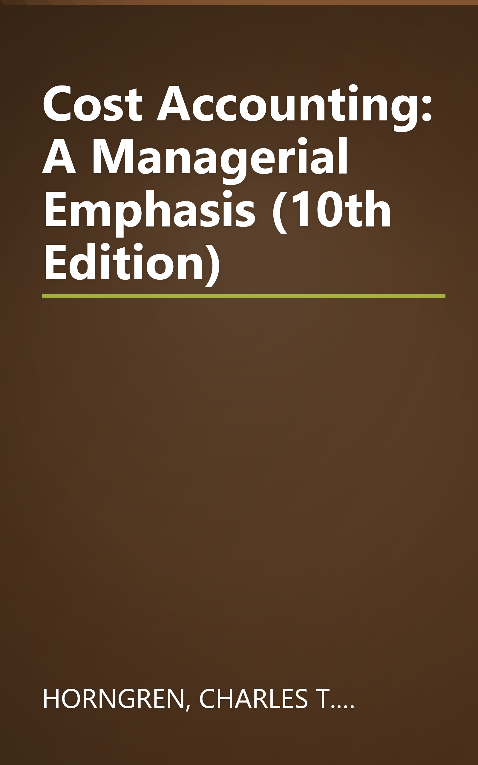 Cost Accounting: A Managerial Emphasis (10th Edition) book cover