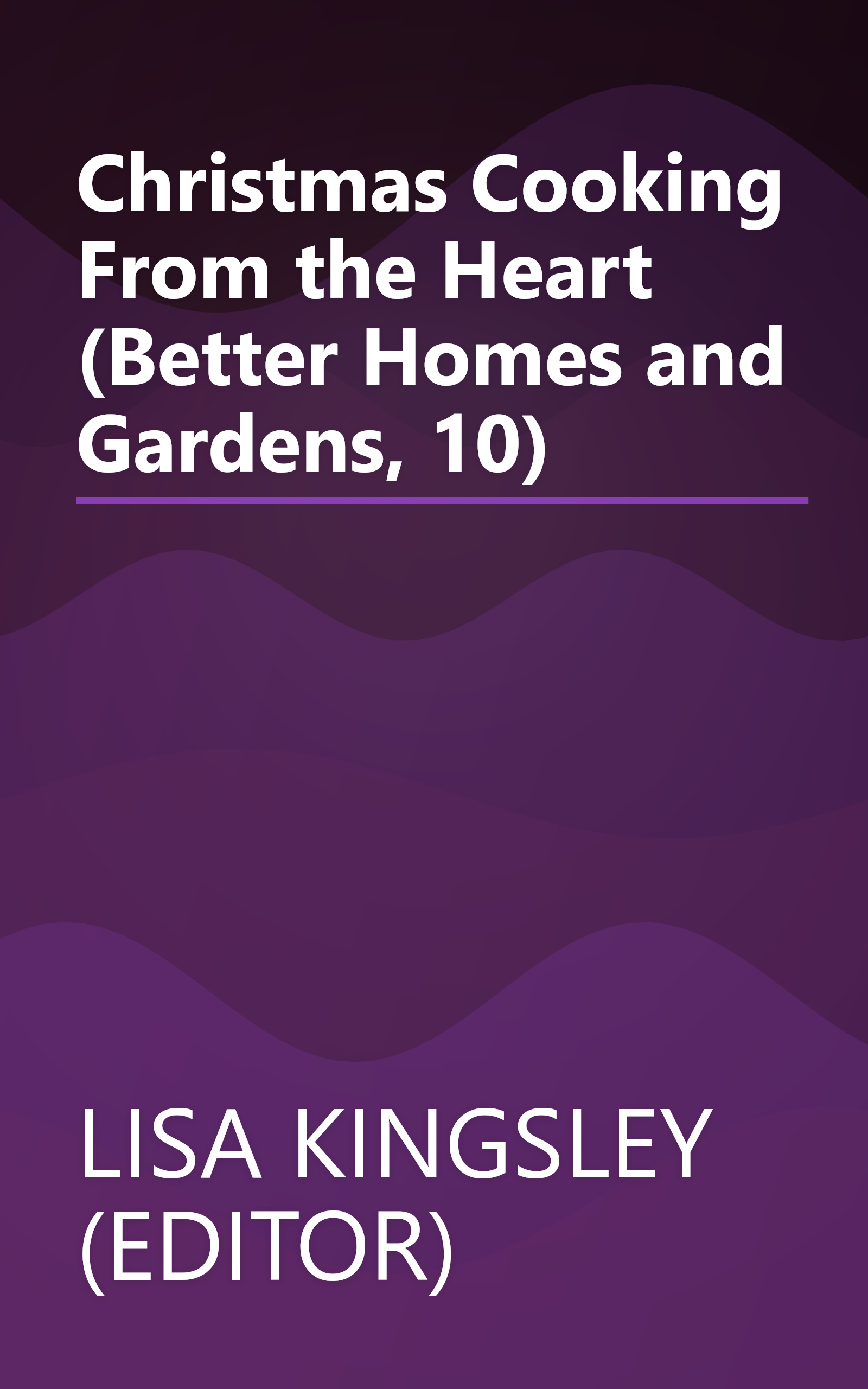 Christmas Cooking From the Heart (Better Homes and Gardens, 10) book cover