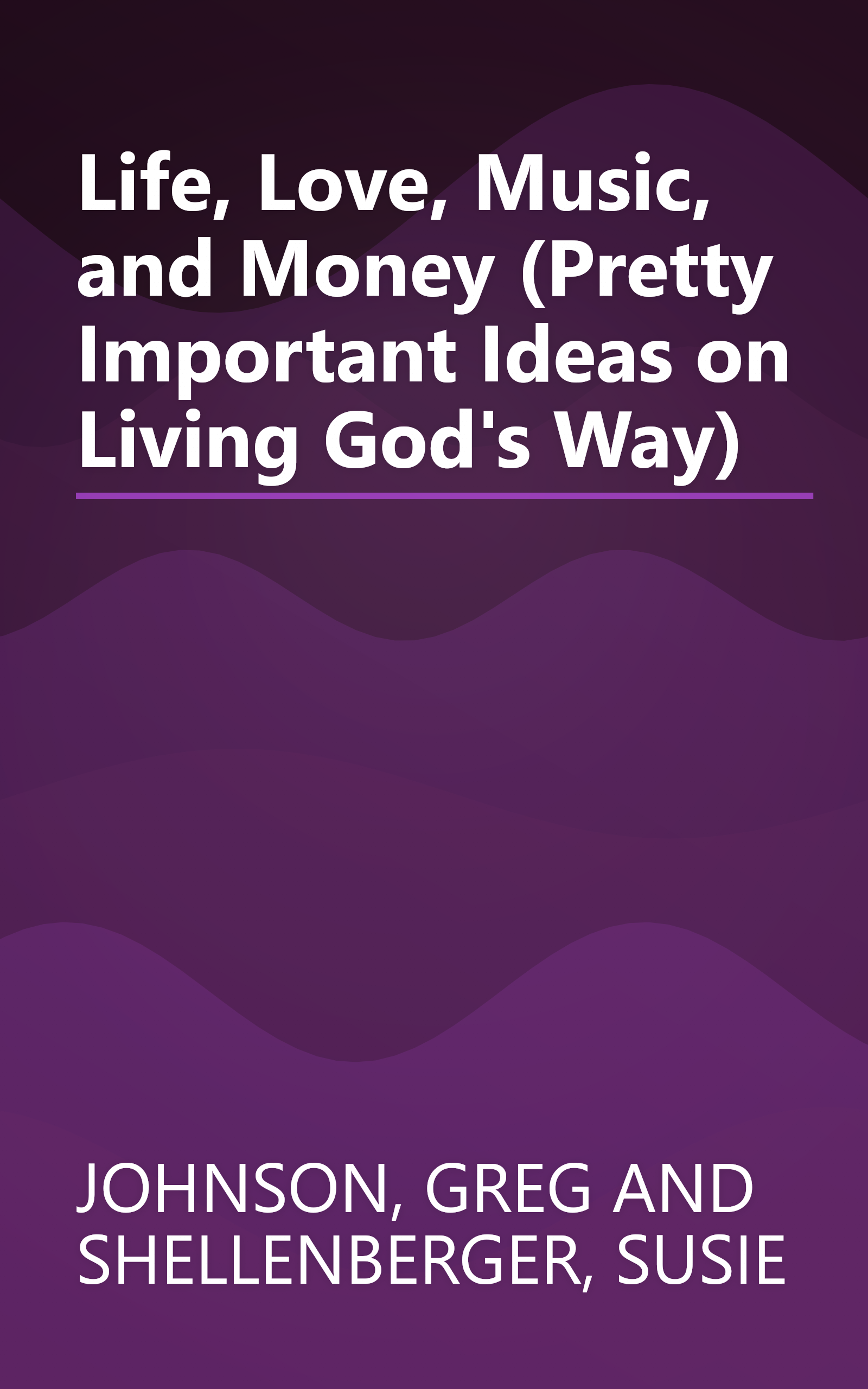 Life, Love, Music, and Money (Pretty Important Ideas on Living God's Way) book cover