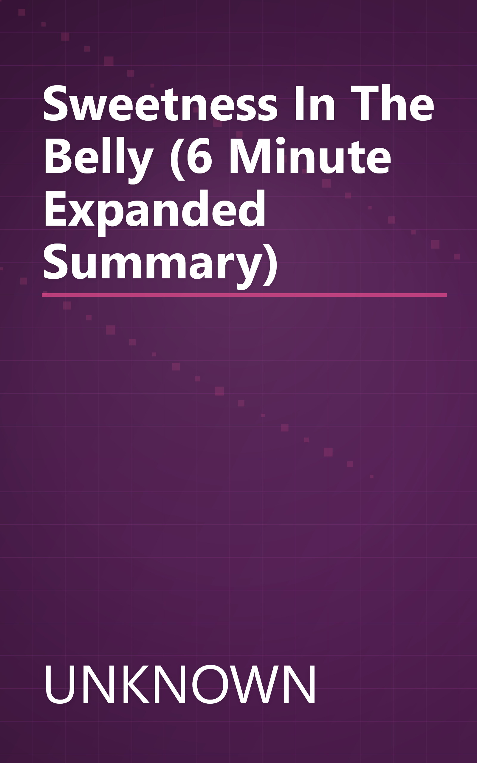 Sweetness In The Belly (6 Minute   Expanded Summary) book cover