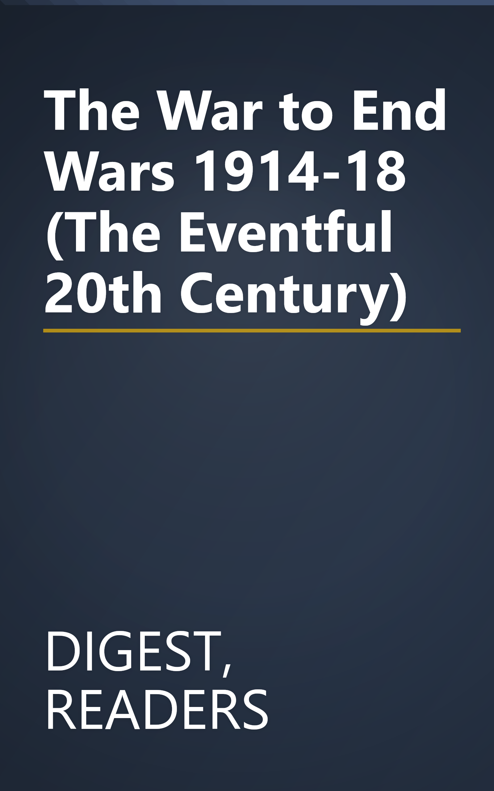 The War to End Wars 1914-18 (The Eventful 20th Century) book cover