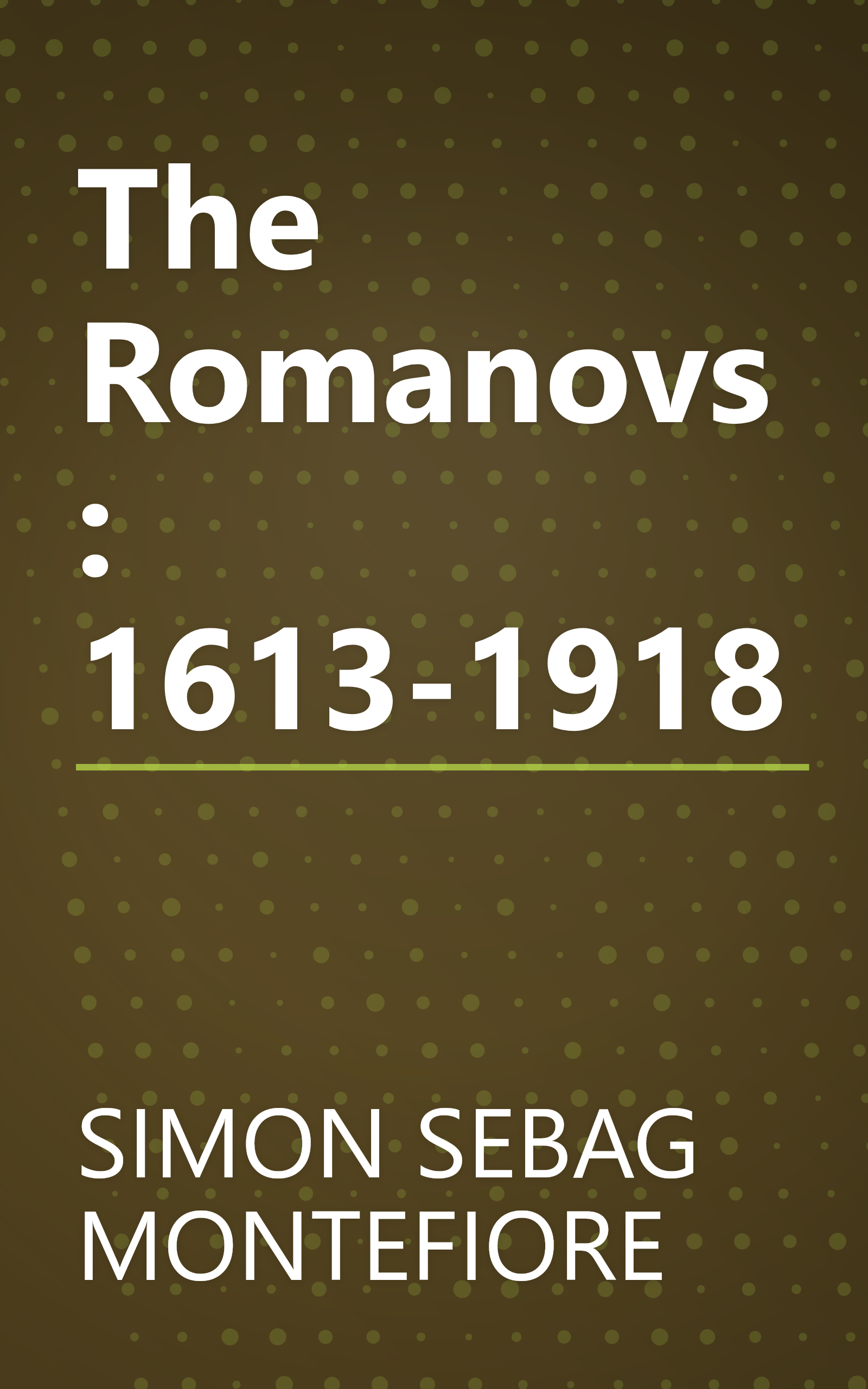 The Romanovs: 1613-1918 book cover