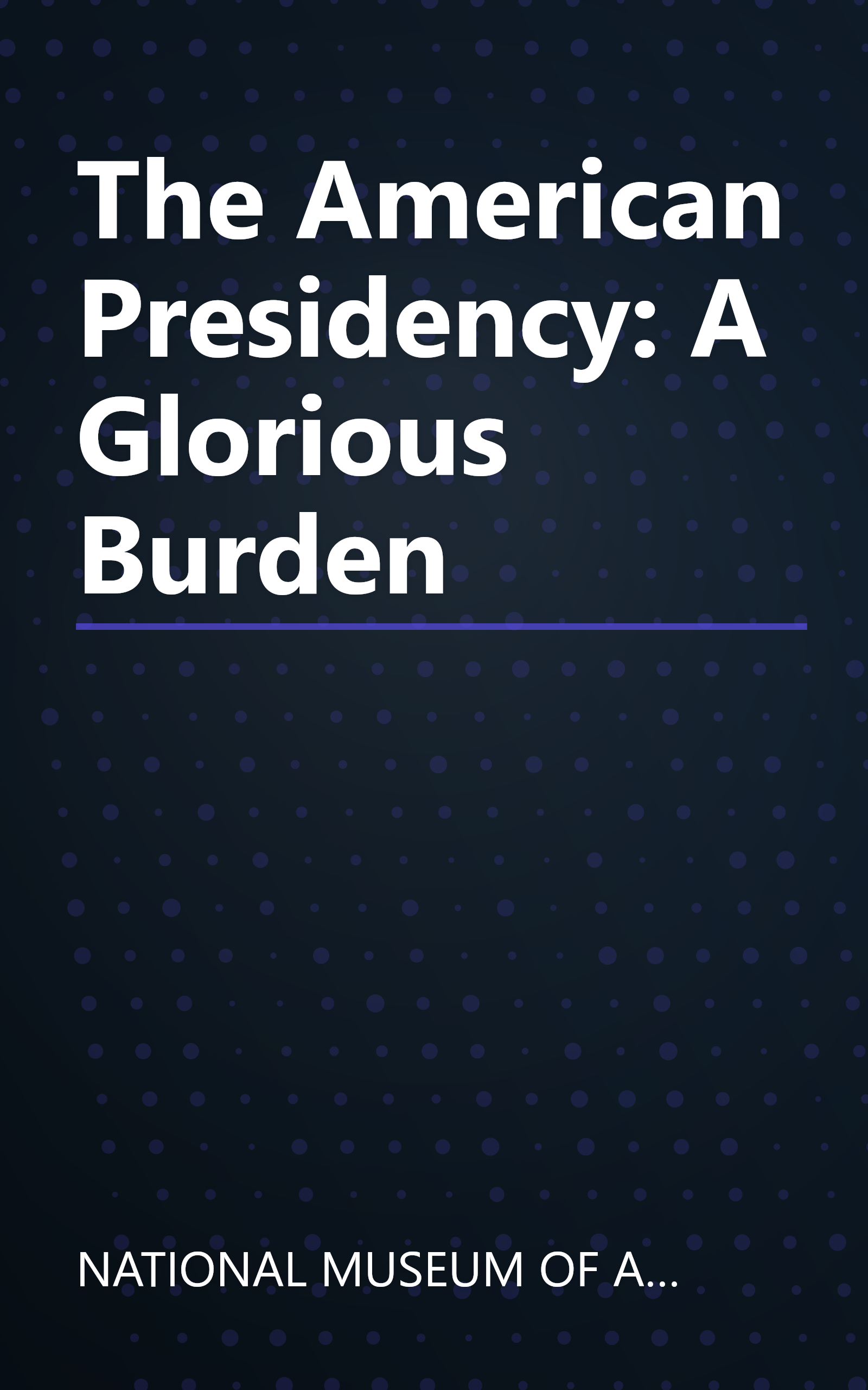 The American Presidency: A Glorious Burden book cover