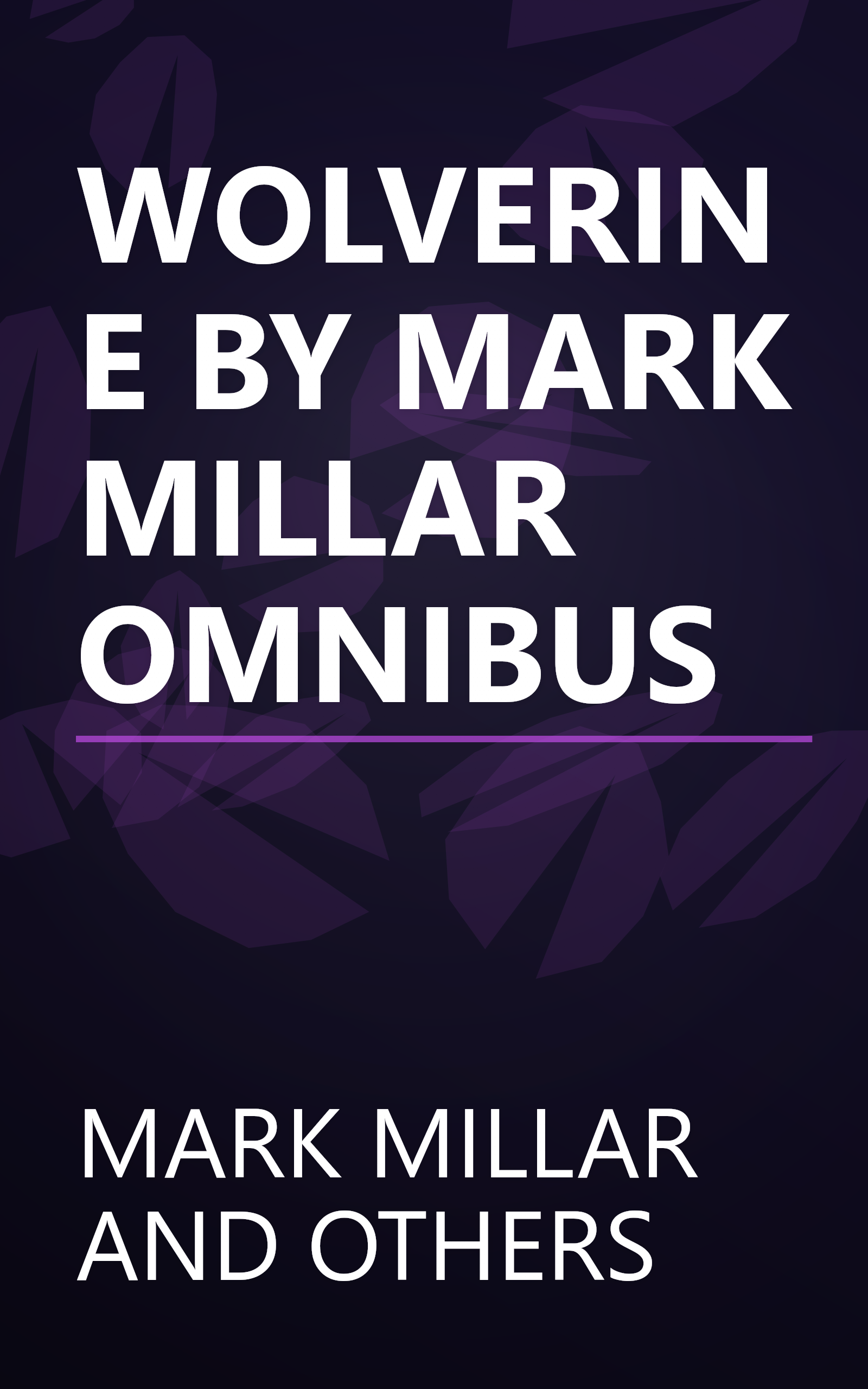 WOLVERINE BY MARK MILLAR OMNIBUS book cover