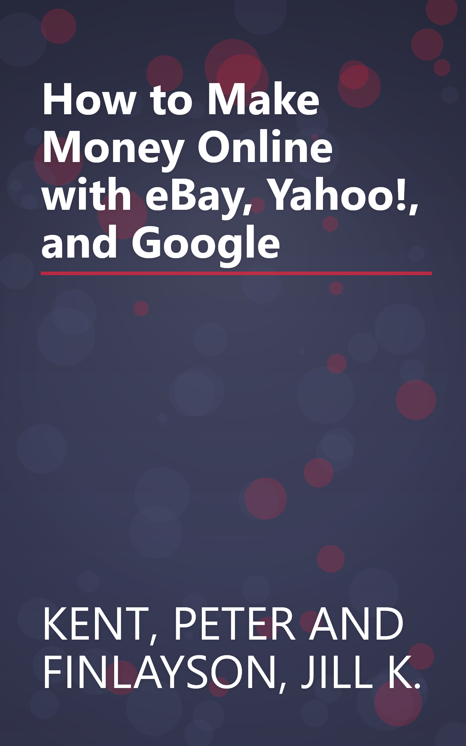 How to Make Money Online with eBay, Yahoo!, and Google book cover