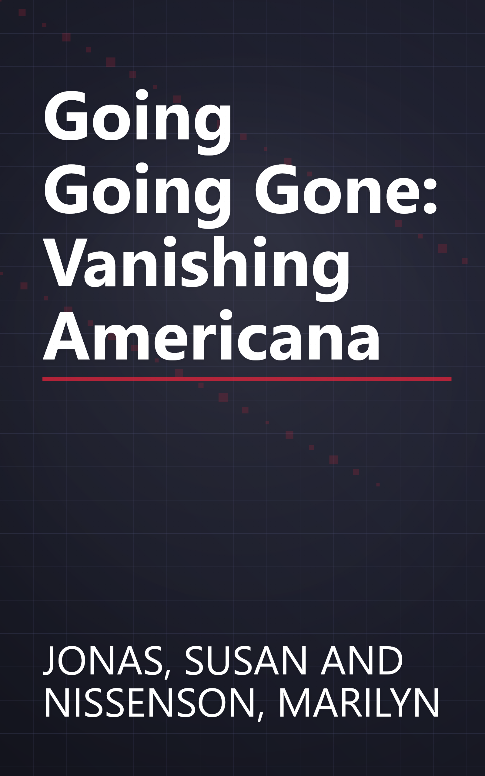 Going Going Gone: Vanishing Americana book cover