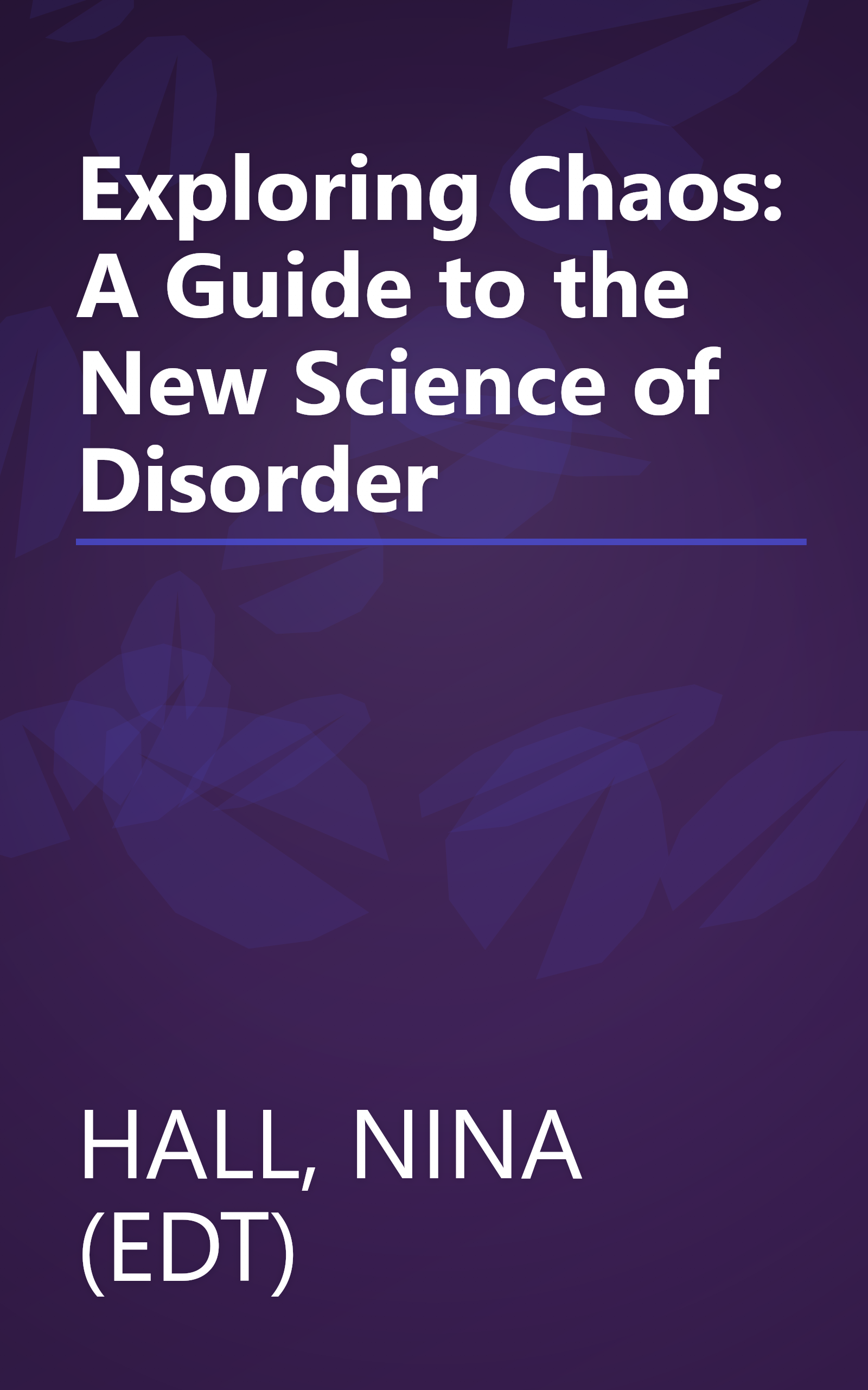 Exploring Chaos: A Guide to the New Science of Disorder book cover