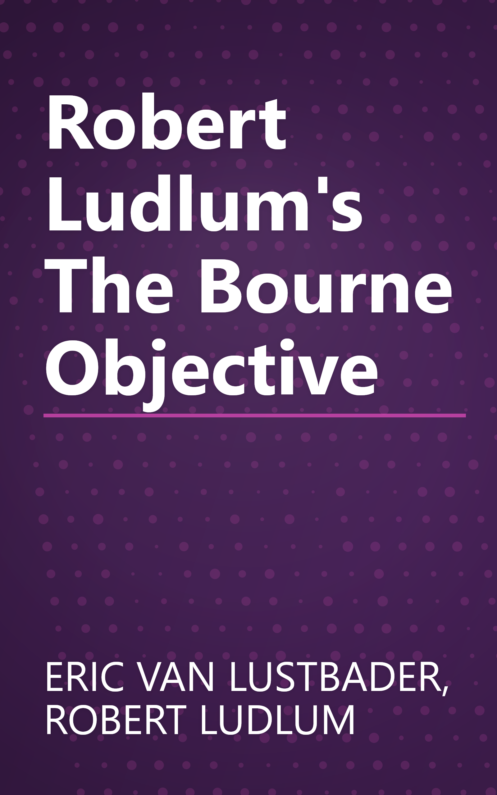 Robert Ludlum's The Bourne Objective book cover
