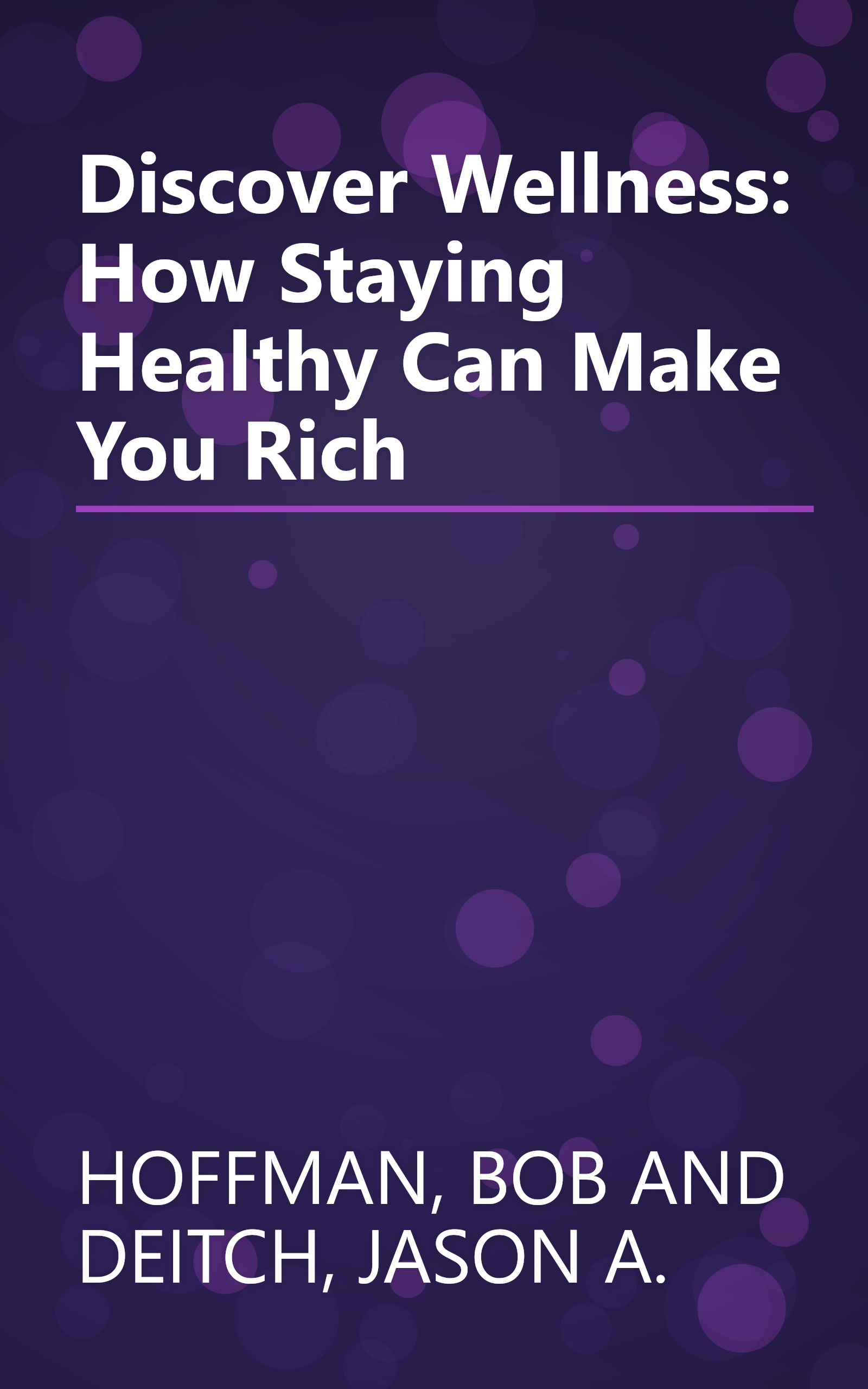 Discover Wellness: How Staying Healthy Can Make You Rich book cover