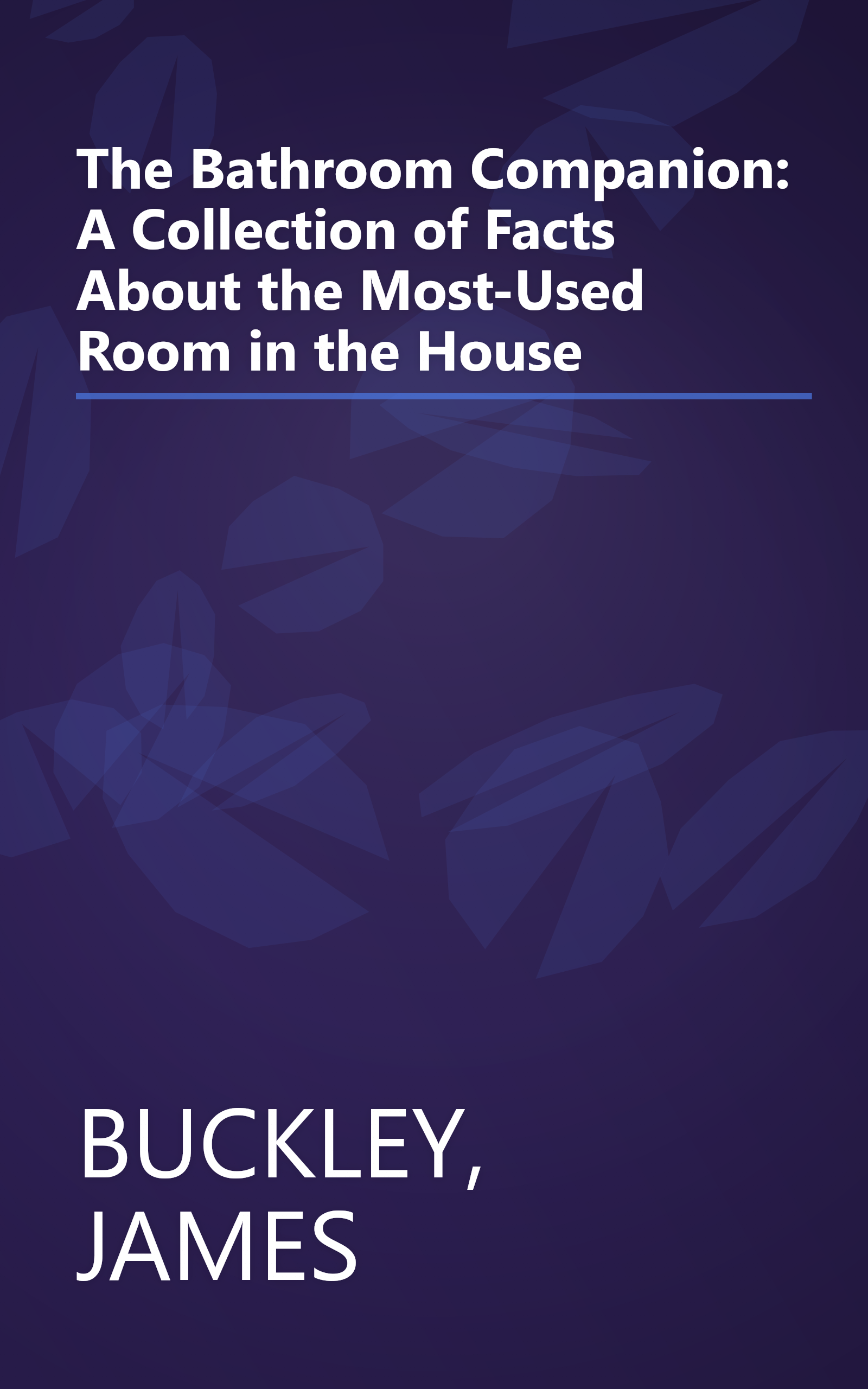 The Bathroom Companion: A Collection of Facts About the Most-Used Room in the House book cover