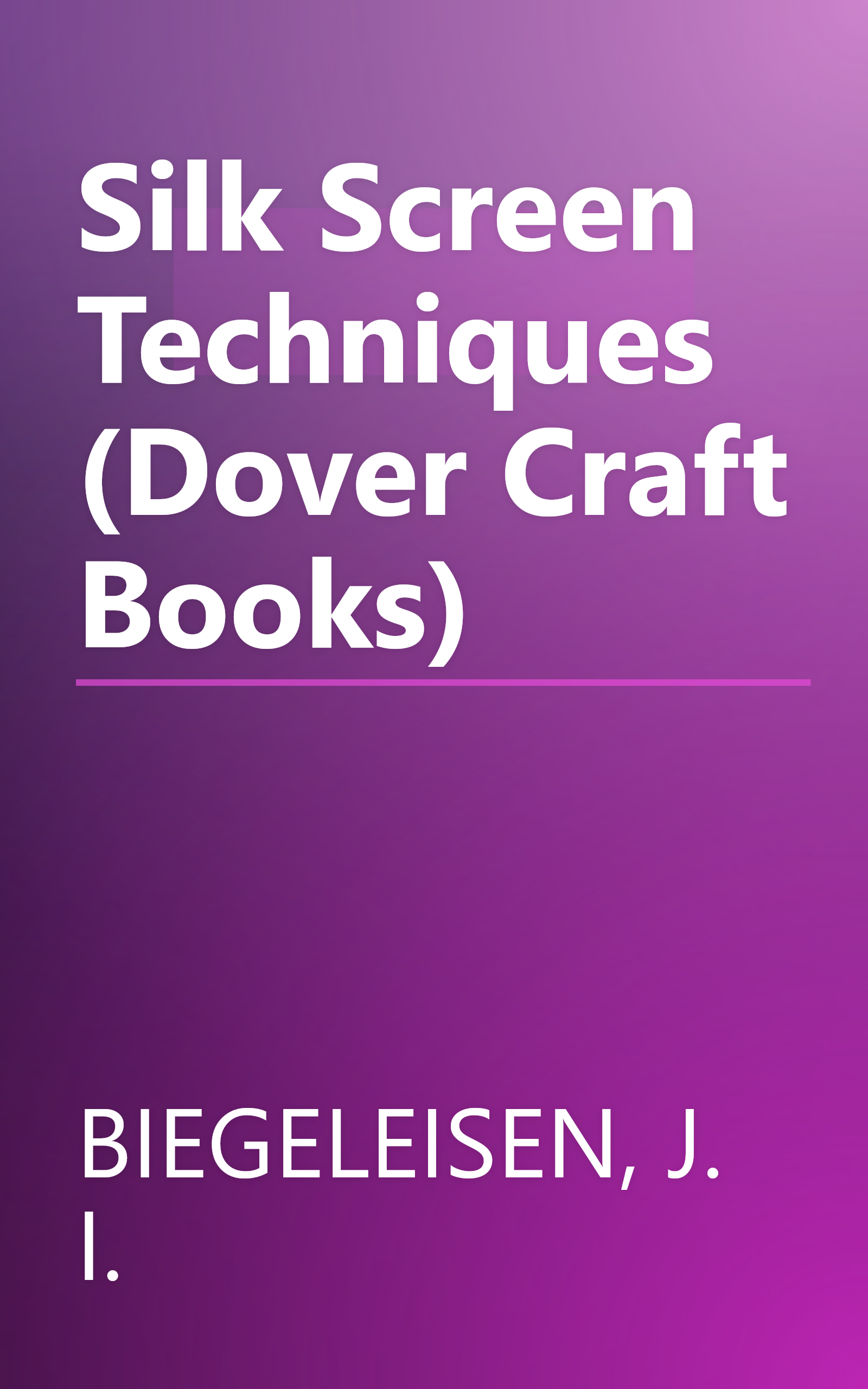 Silk Screen Techniques (Dover Craft Books) book cover