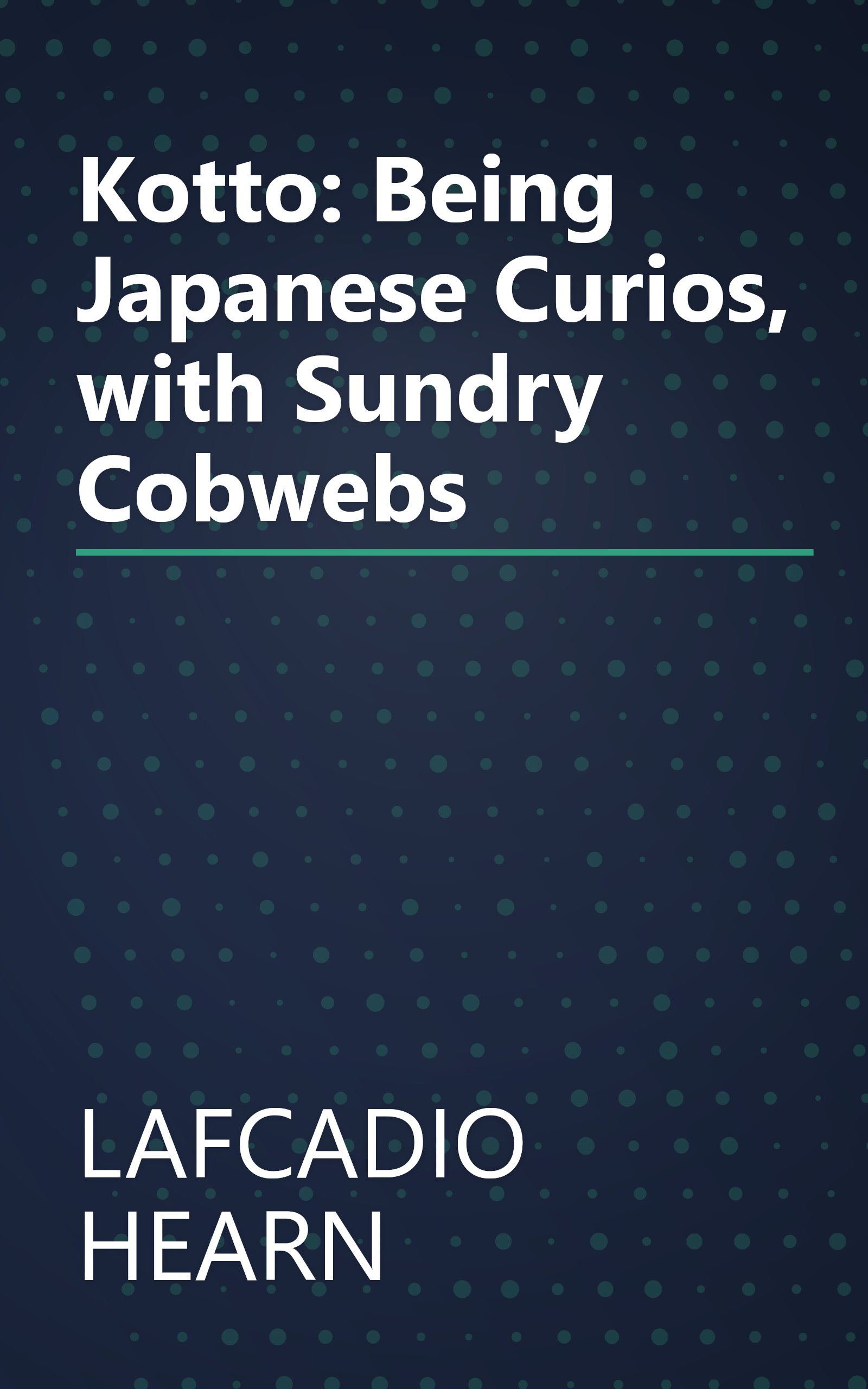 Kotto: Being Japanese Curios, with Sundry Cobwebs book cover