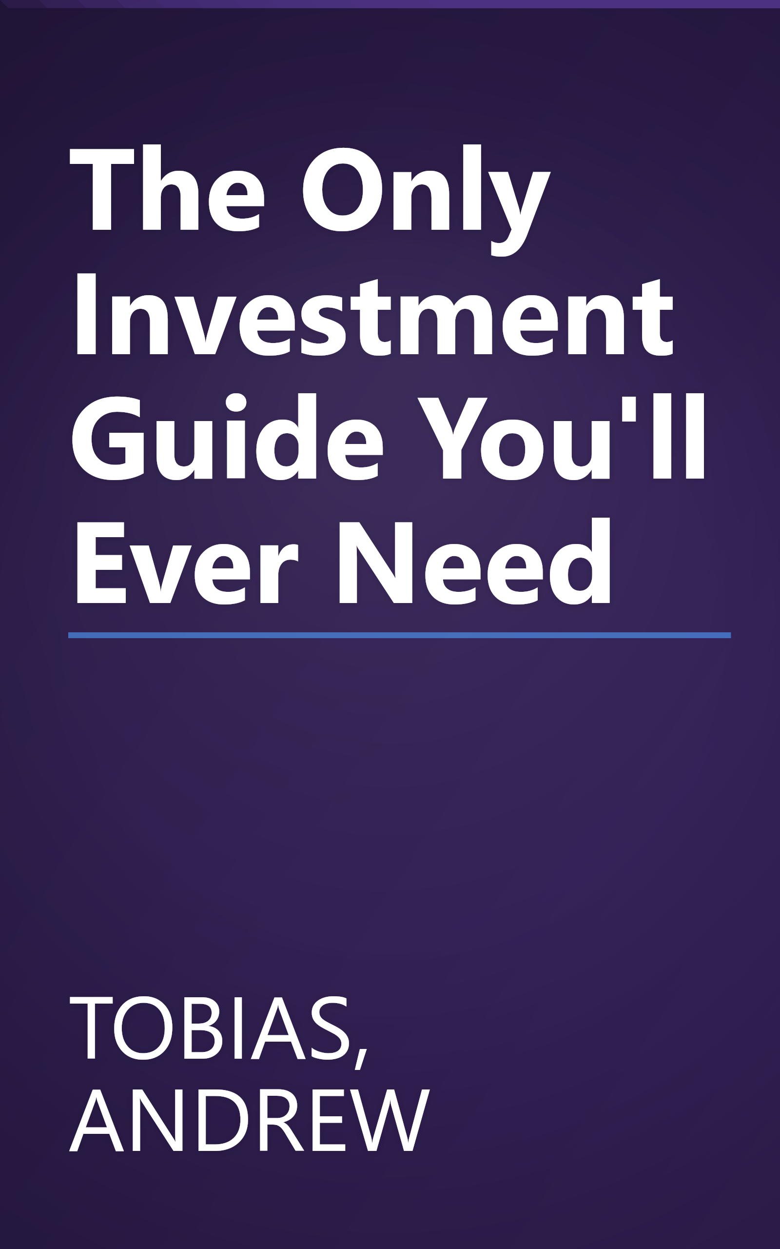 The Only Investment Guide You'll Ever Need book cover