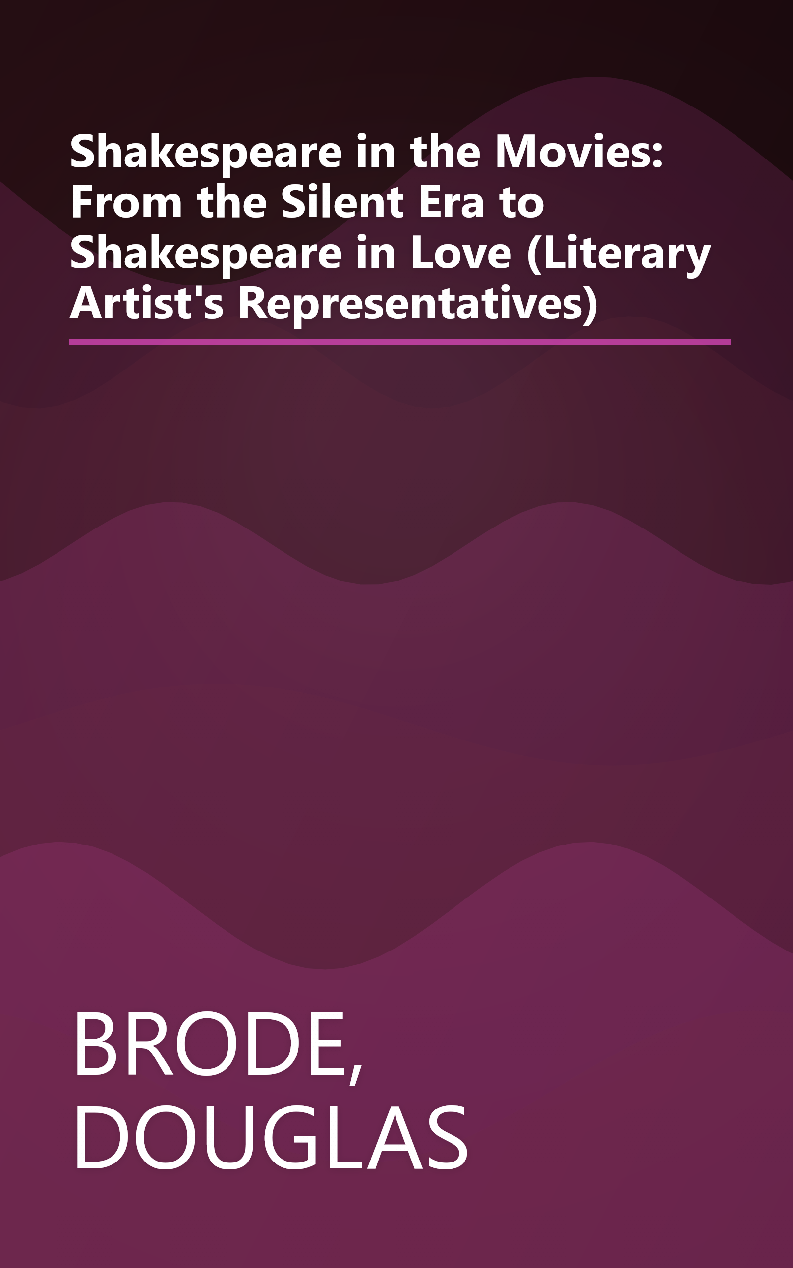 Shakespeare in the Movies: From the Silent Era to Shakespeare in Love (Literary Artist's Representatives) book cover