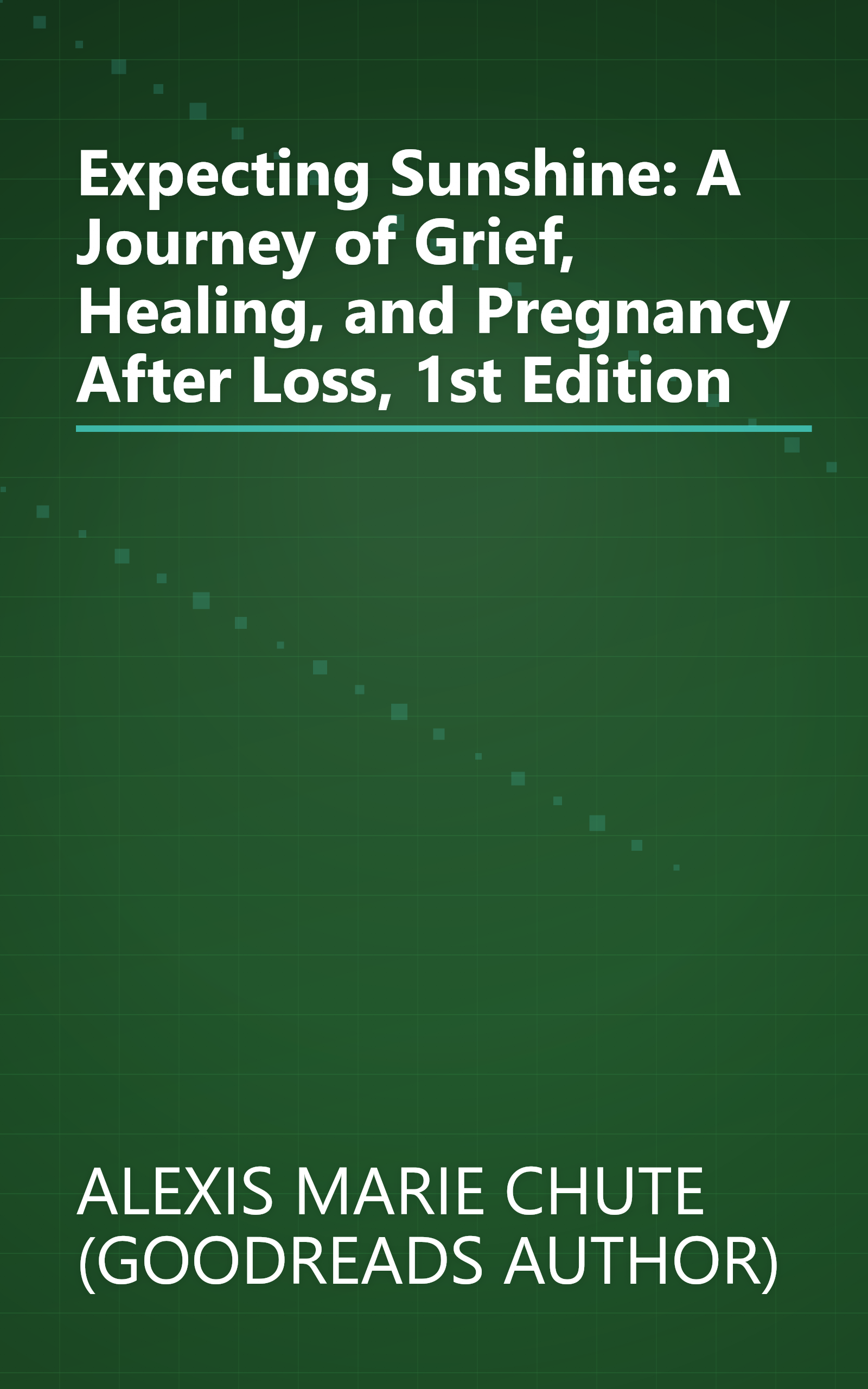 Expecting Sunshine: A Journey of Grief, Healing, and Pregnancy After Loss, 1st Edition book cover