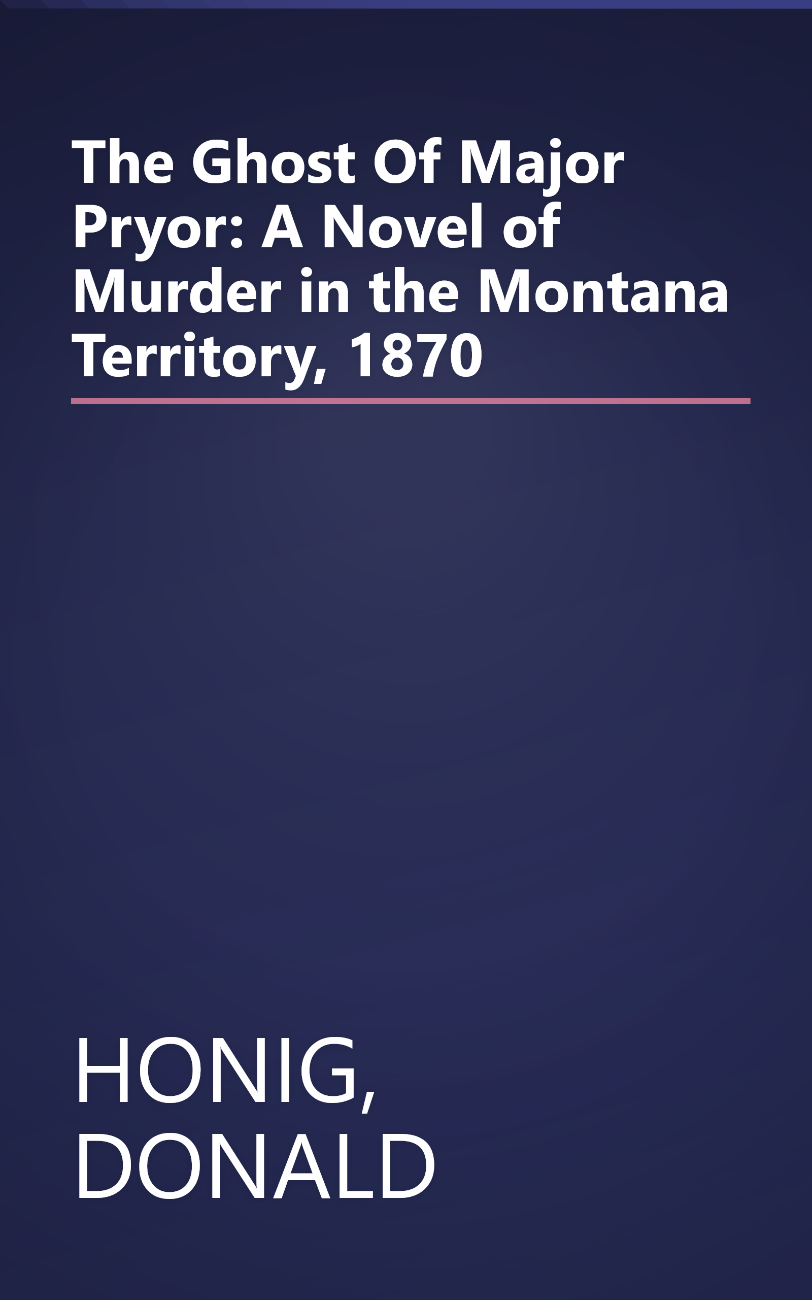 The Ghost Of Major Pryor: A Novel of Murder in the Montana Territory, 1870 book cover