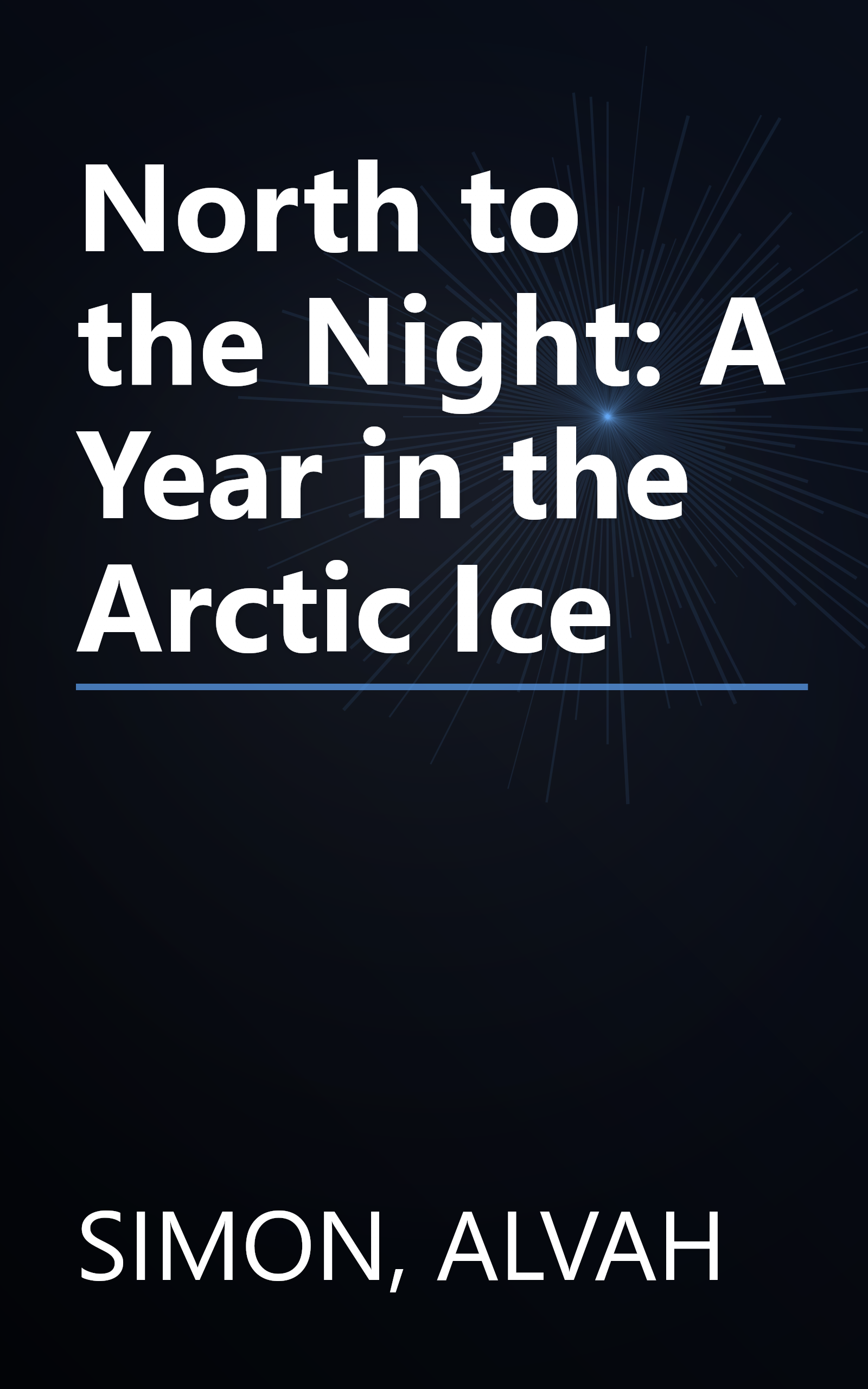 North to the Night: A Year in the Arctic Ice book cover