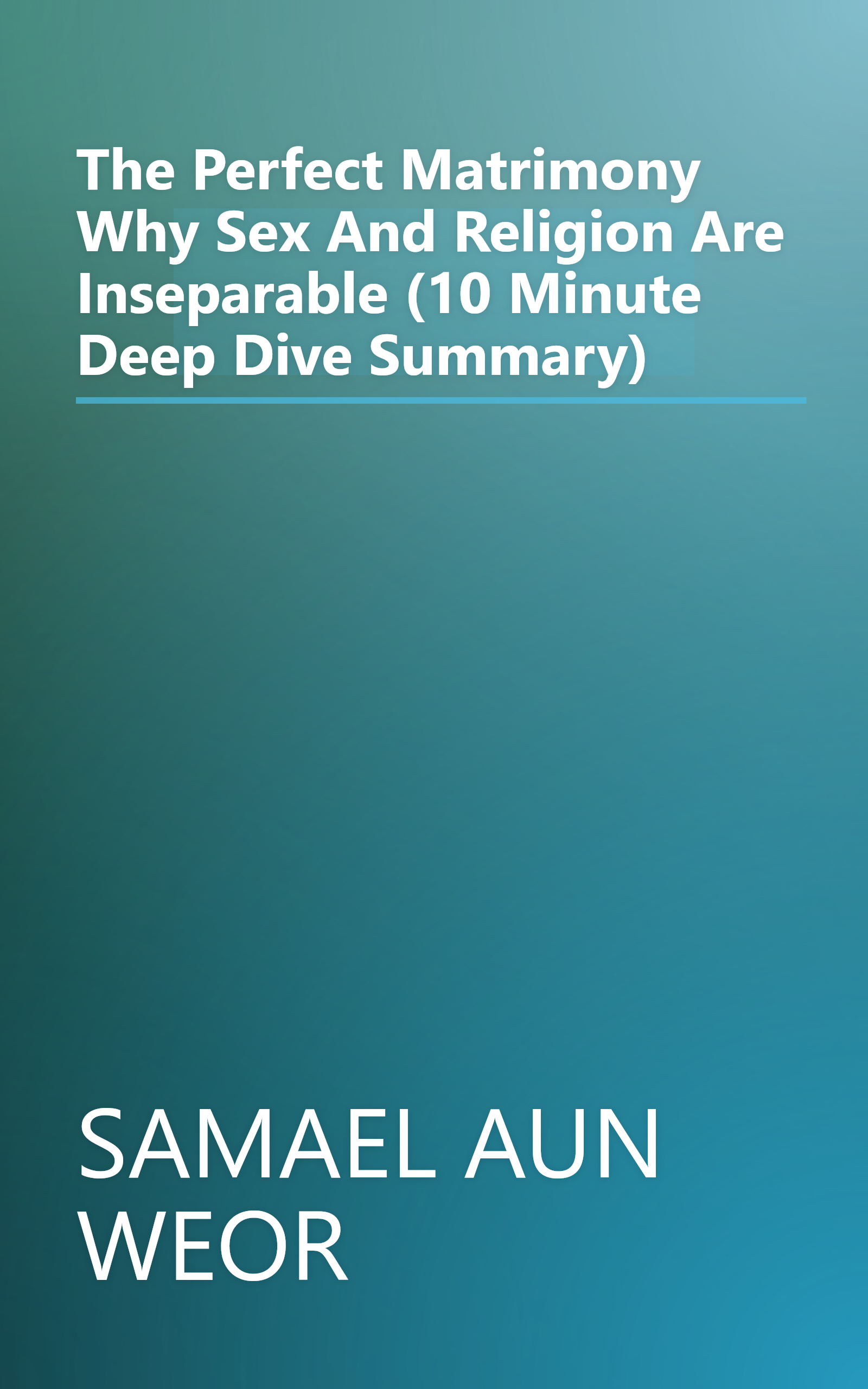 The Perfect Matrimony  Why Sex And Religion Are Inseparable (10 Minute   Deep Dive Summary) book cover