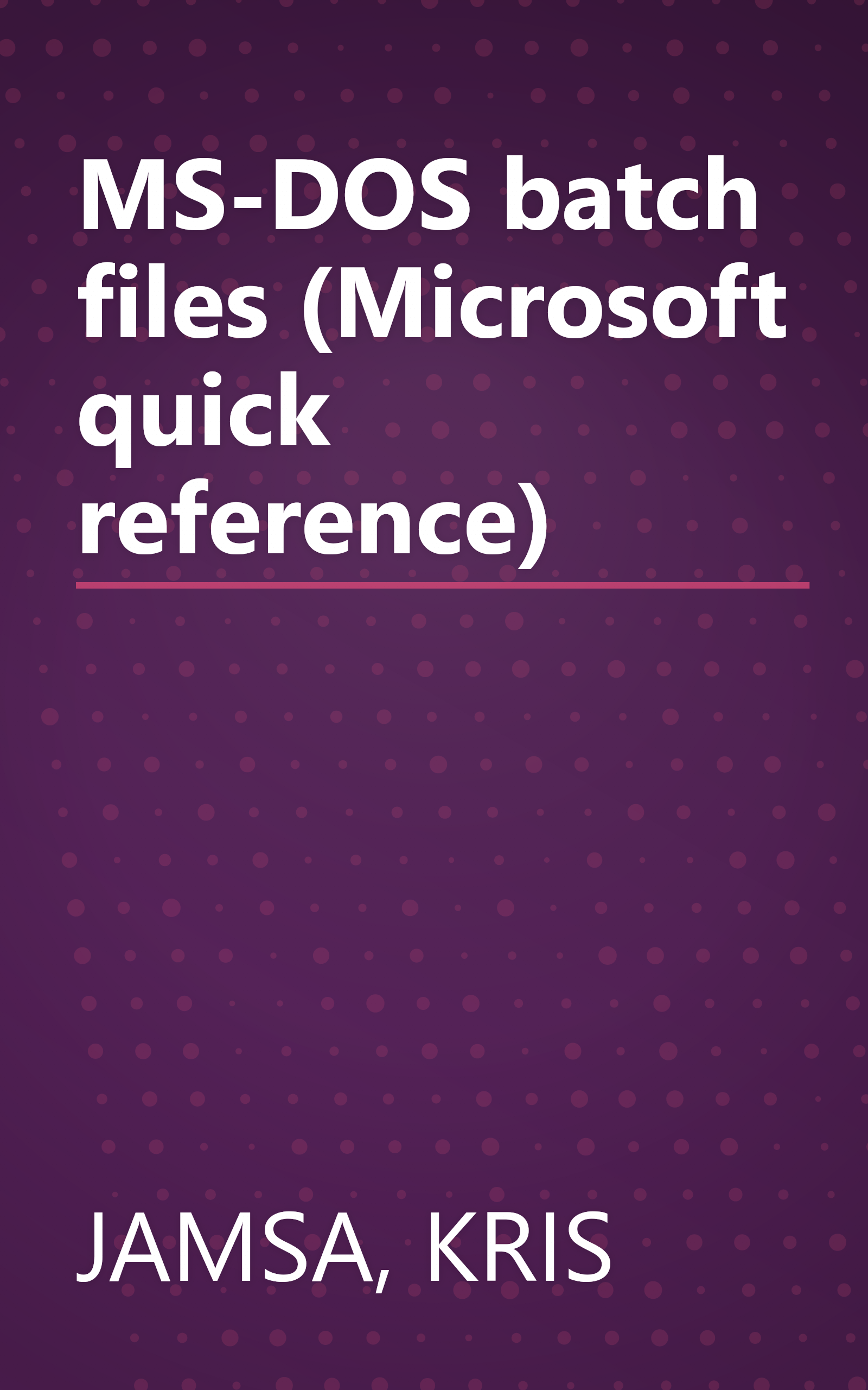 MS-DOS batch files (Microsoft quick reference) book cover