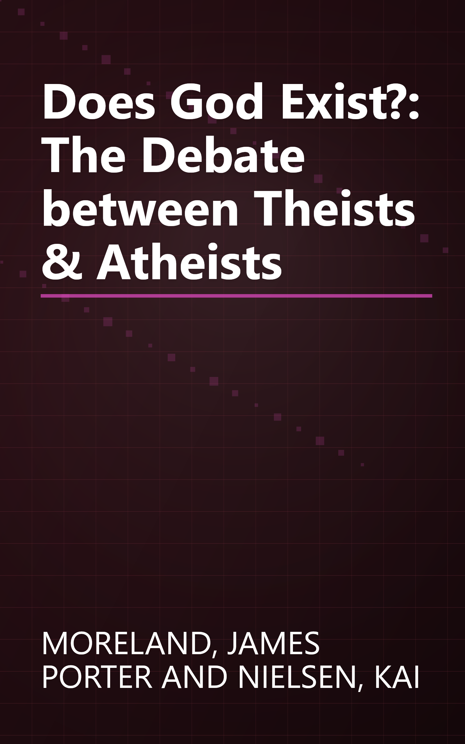Does God Exist?: The Debate between Theists & Atheists book cover