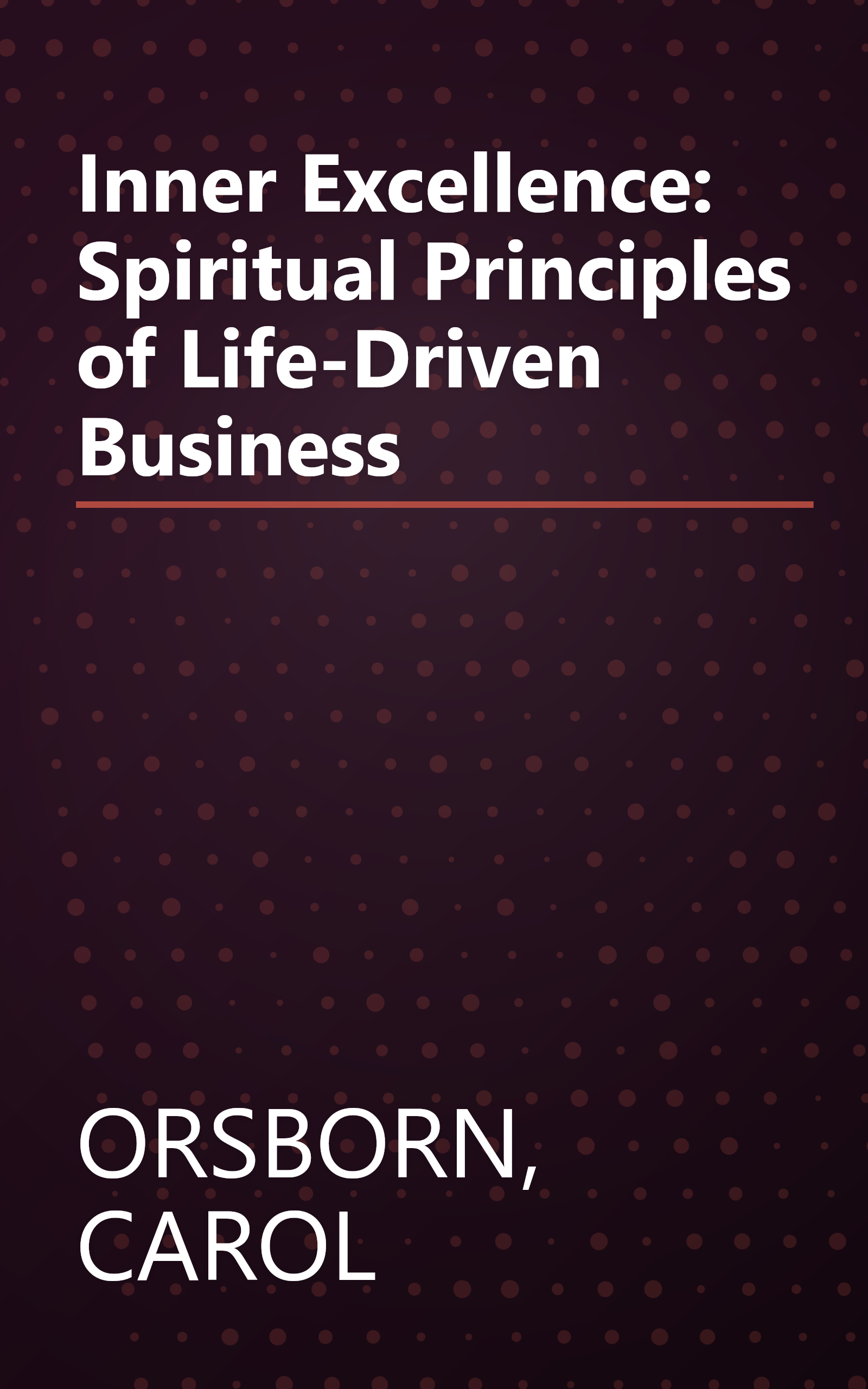 Inner Excellence: Spiritual Principles of Life-Driven Business book cover