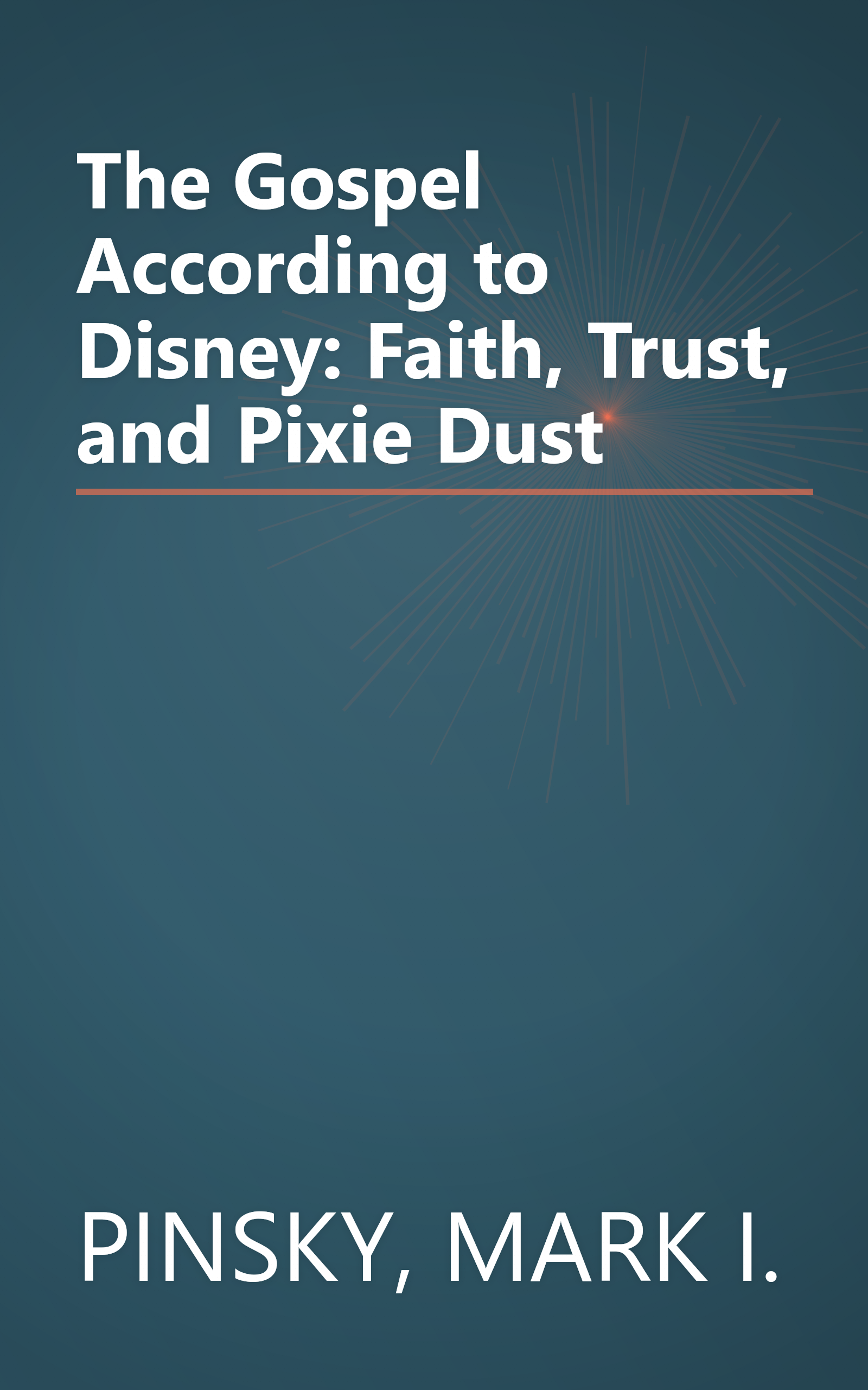 The Gospel According to Disney: Faith, Trust, and Pixie Dust book cover
