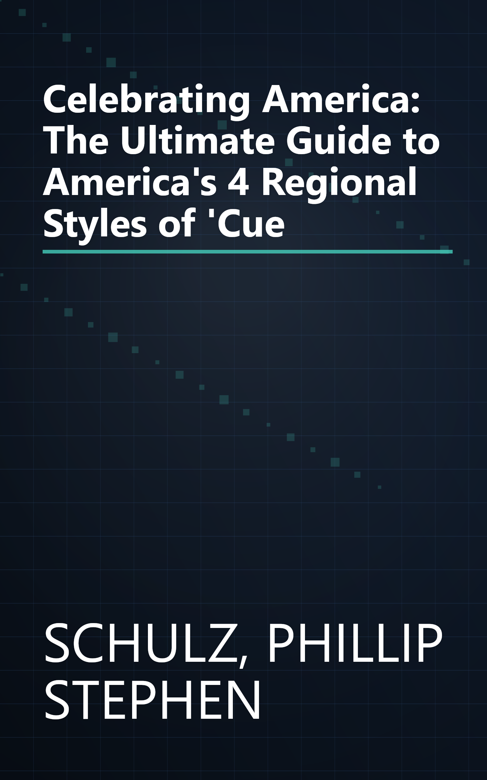 Celebrating America: The Ultimate Guide to America's 4 Regional Styles of 'Cue book cover