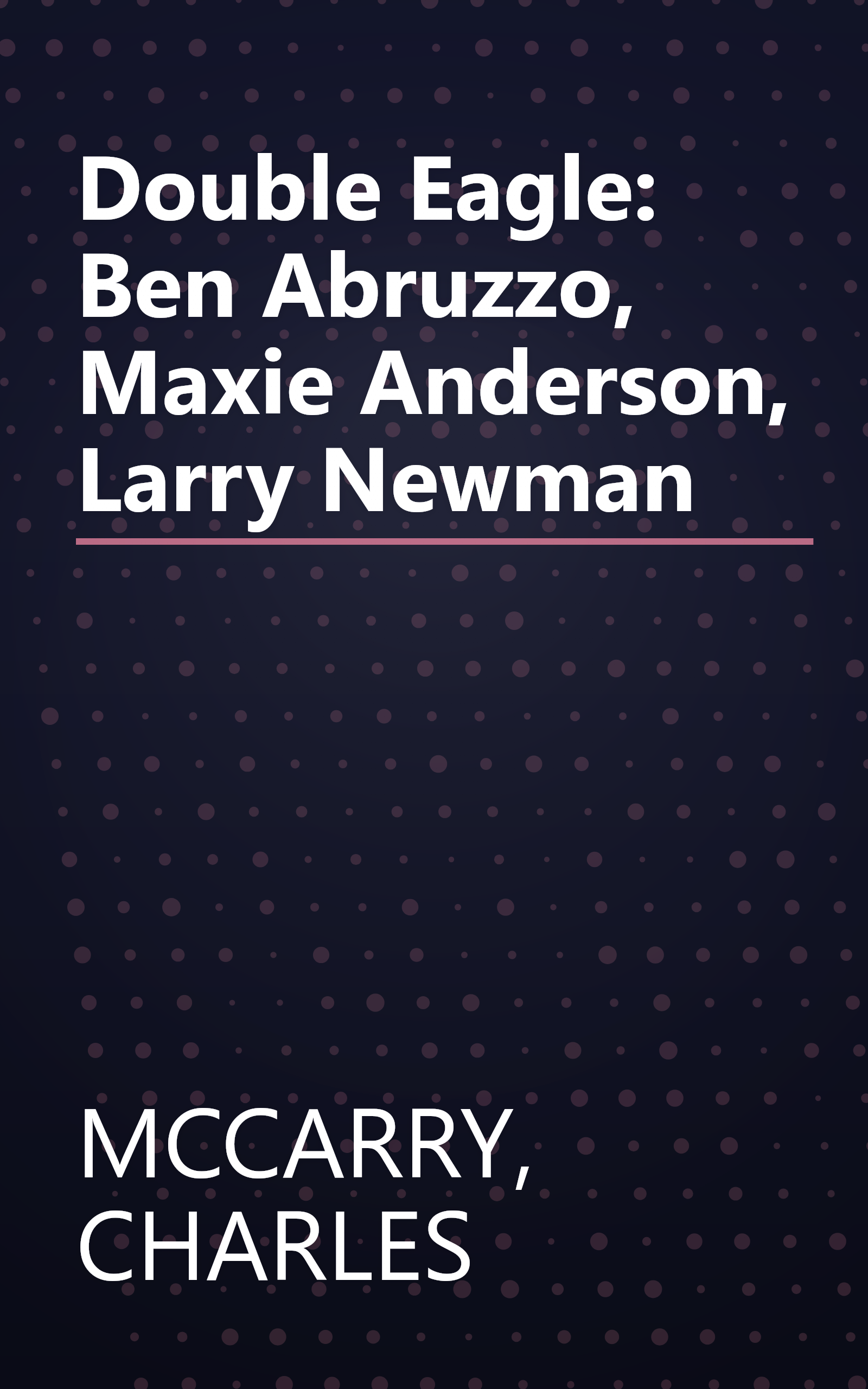 Double Eagle: Ben Abruzzo, Maxie Anderson, Larry Newman book cover