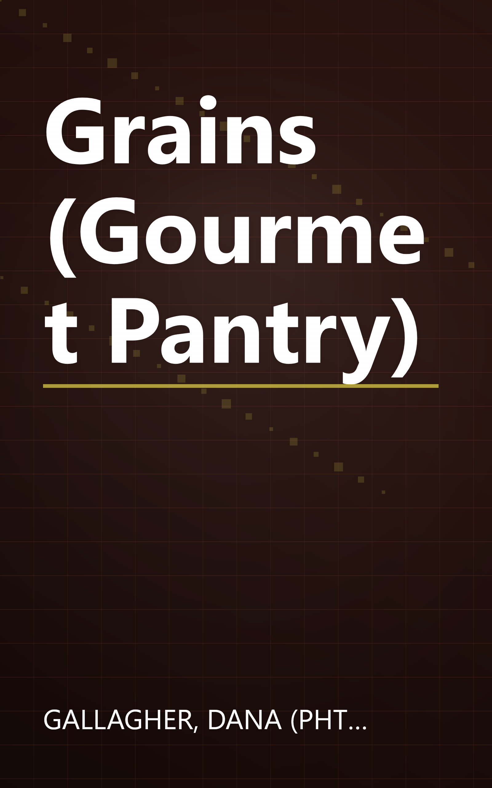 Grains (Gourmet Pantry) book cover