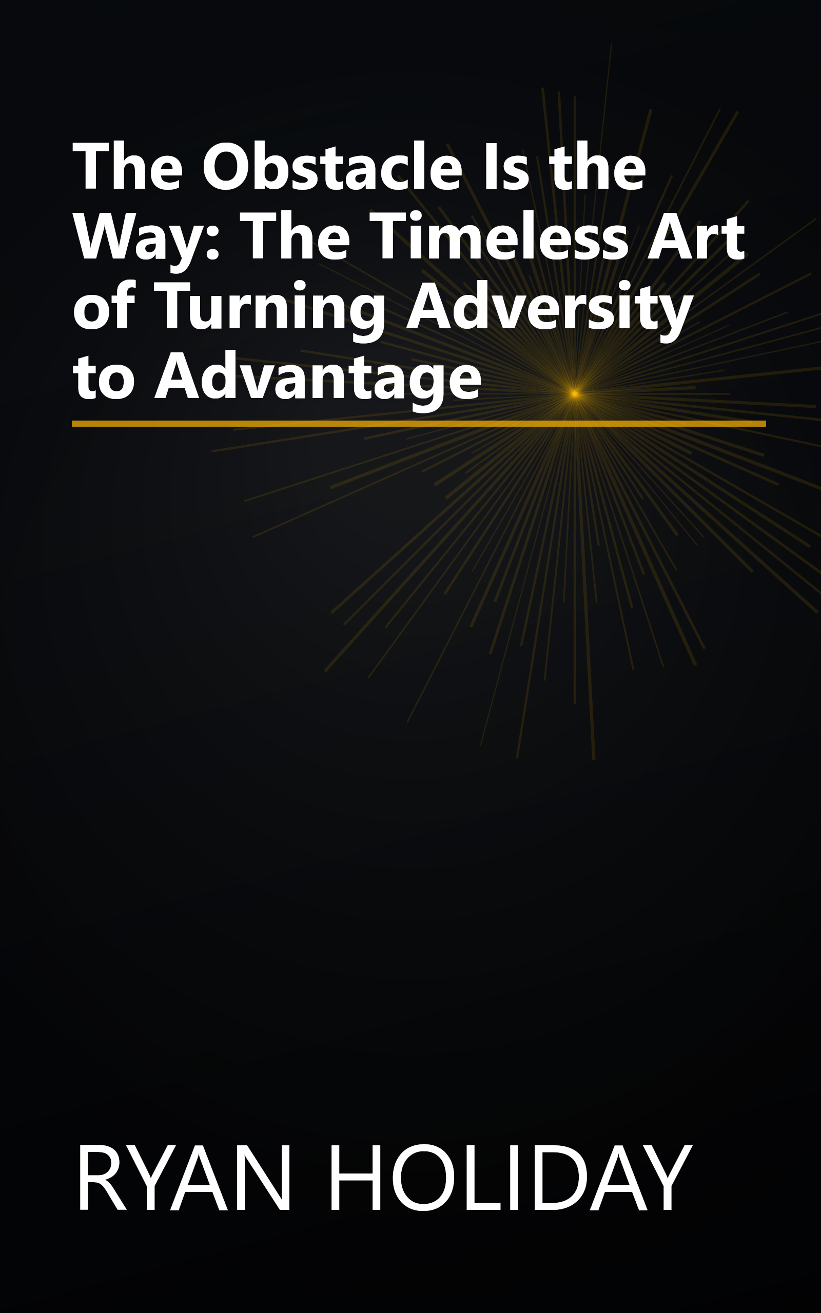 The Obstacle Is the Way: The Timeless Art of Turning Adversity to Advantage book cover