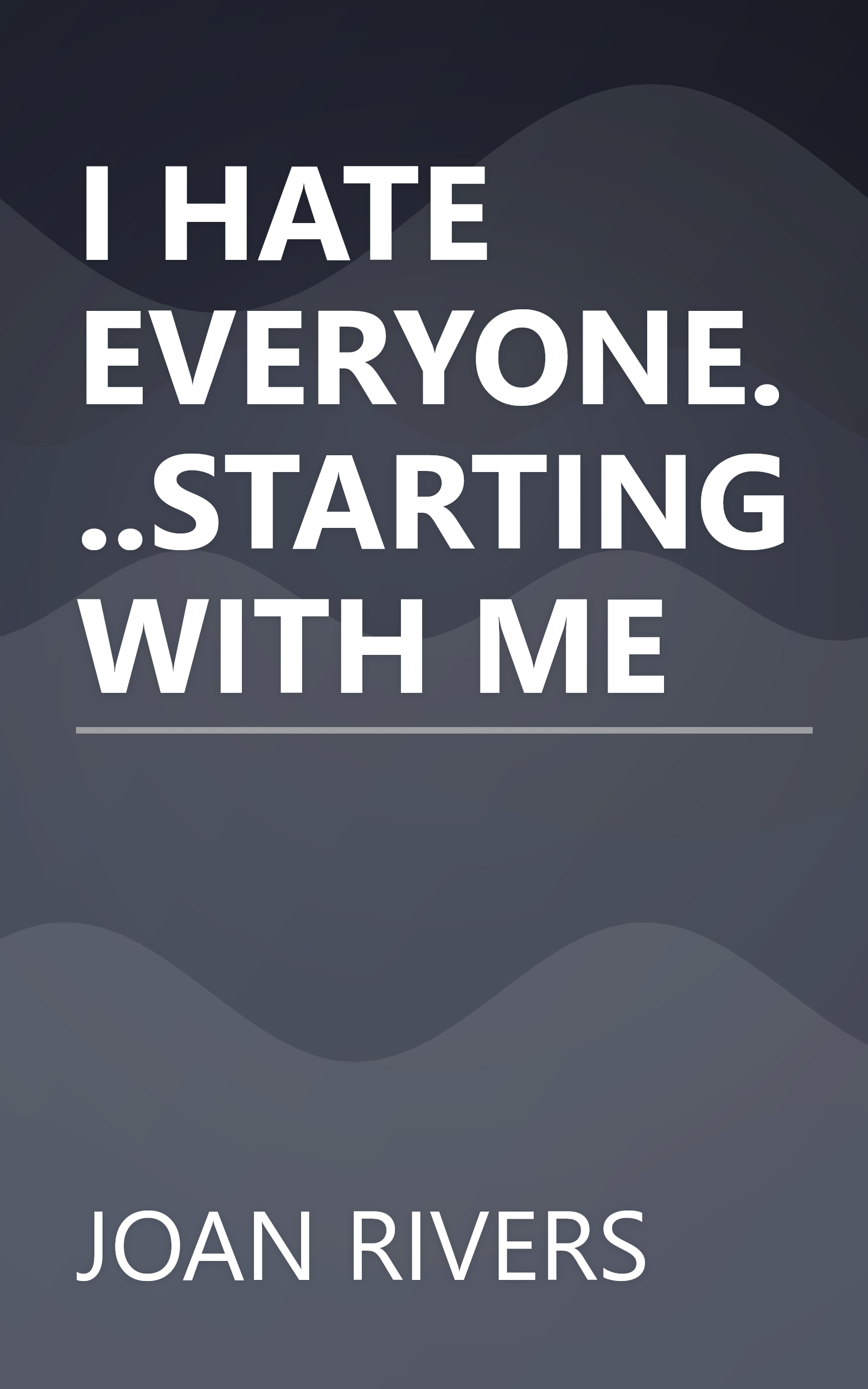 I HATE EVERYONE...STARTING WITH ME book cover