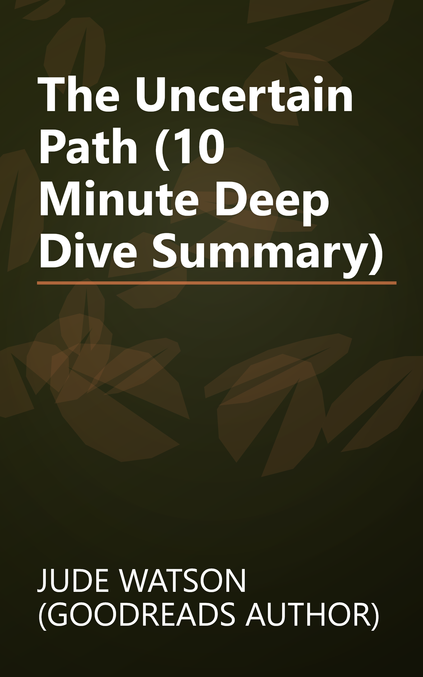 The Uncertain Path (10 Minute   Deep Dive Summary) book cover