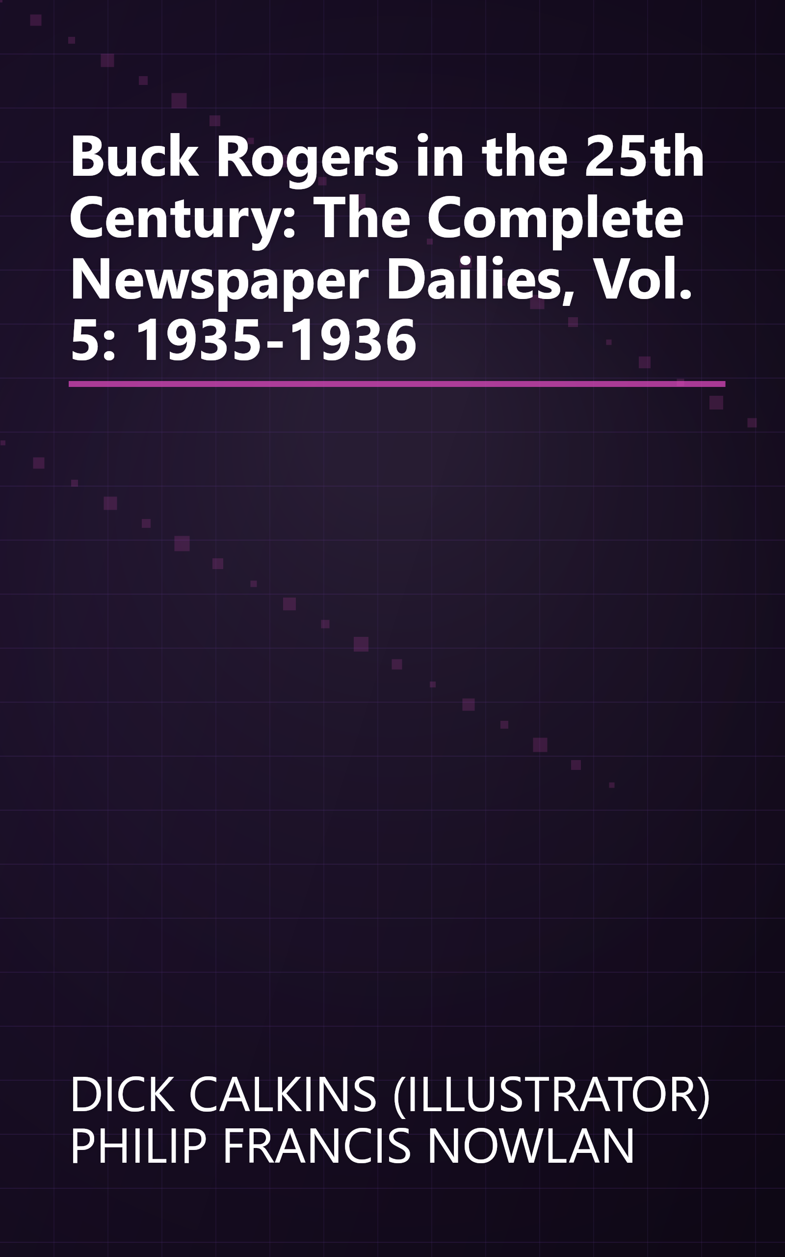 Buck Rogers in the 25th Century: The Complete Newspaper Dailies, Vol. 5: 1935-1936 book cover