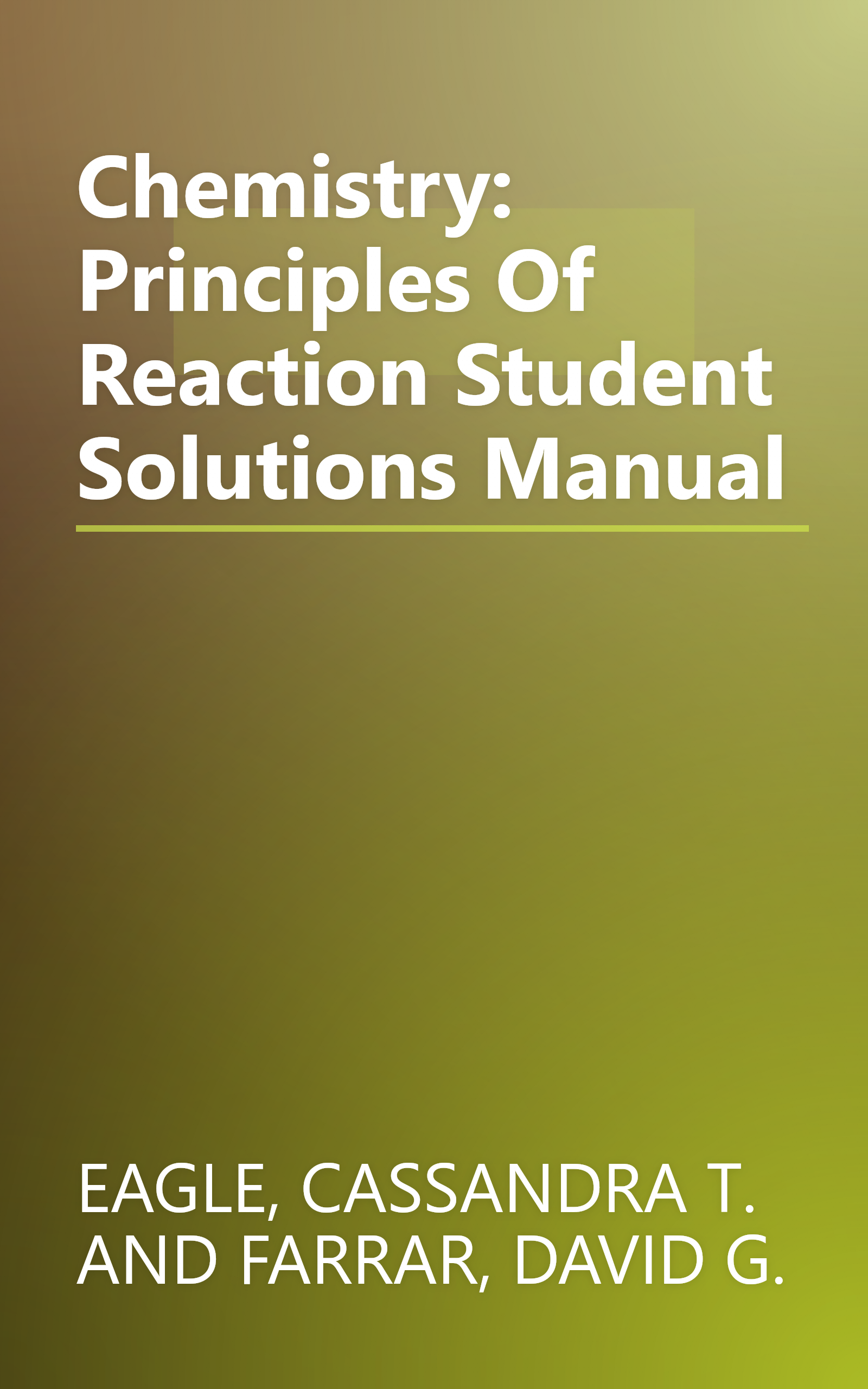 Chemistry: Principles Of Reaction Student Solutions Manual book cover