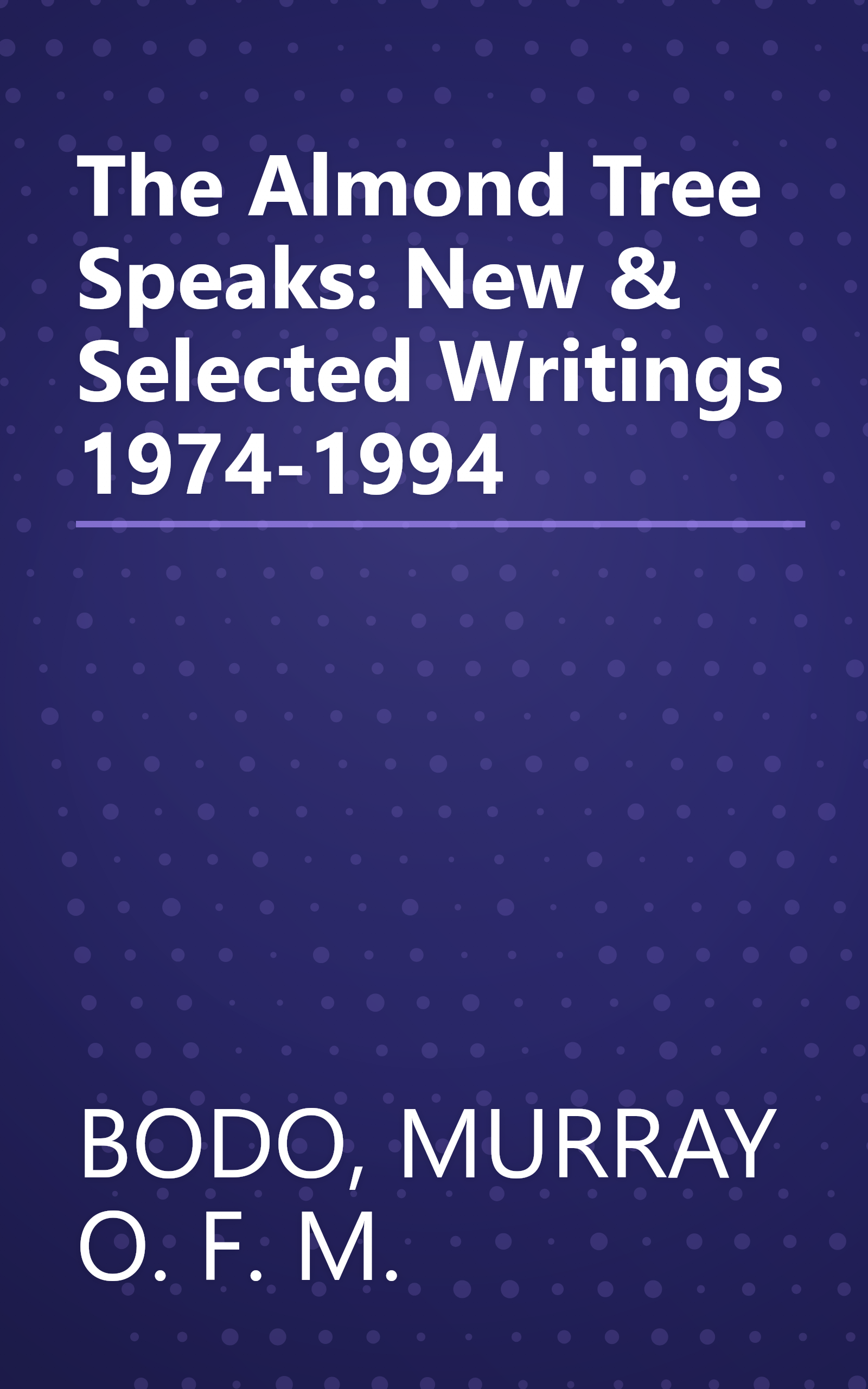 The Almond Tree Speaks: New & Selected Writings 1974-1994 book cover