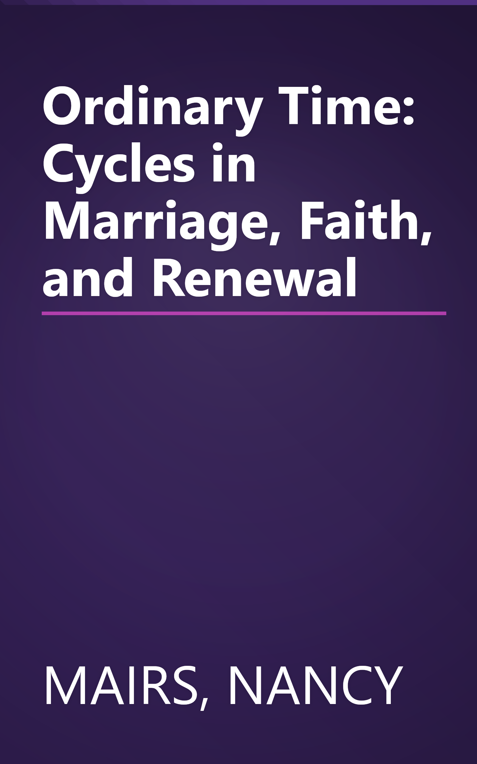 Ordinary Time: Cycles in Marriage, Faith, and Renewal book cover