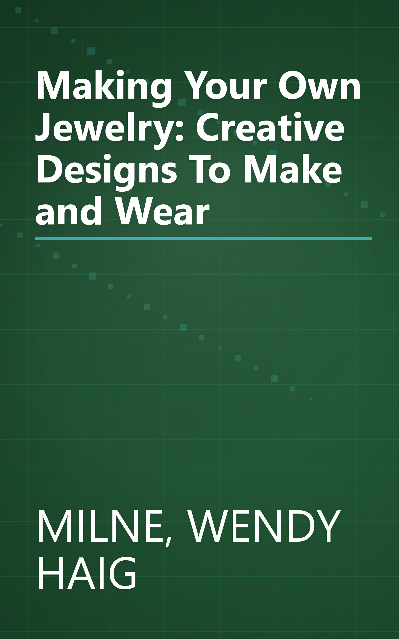 Making Your Own Jewelry: Creative Designs To Make and Wear book cover