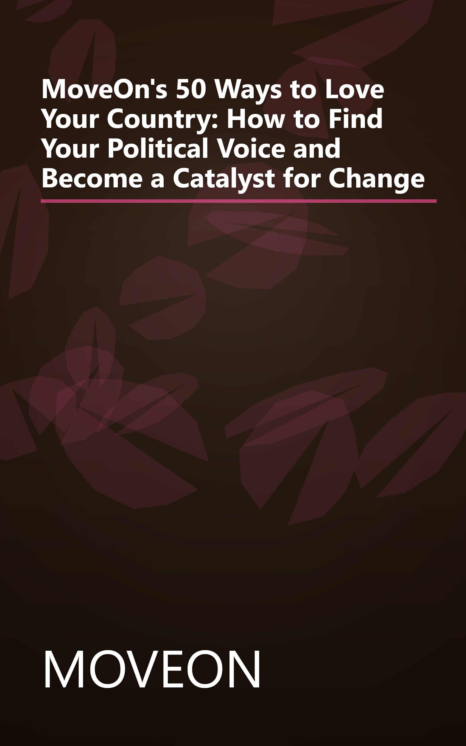 MoveOn's 50 Ways to Love Your Country: How to Find Your Political Voice and Become a Catalyst for Change book cover