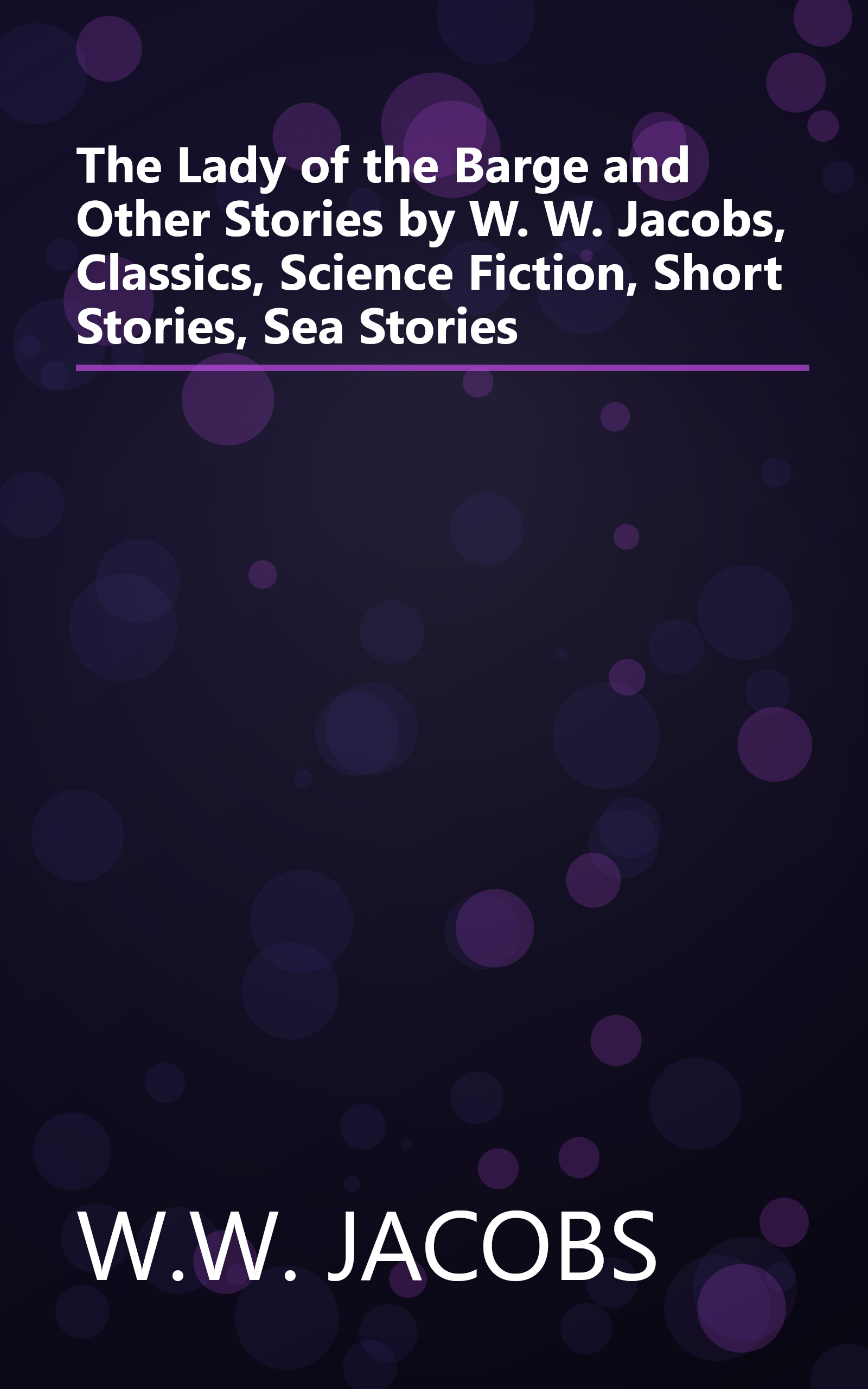 The Lady of the Barge and Other Stories by W. W. Jacobs, Classics, Science Fiction, Short Stories, Sea Stories book cover