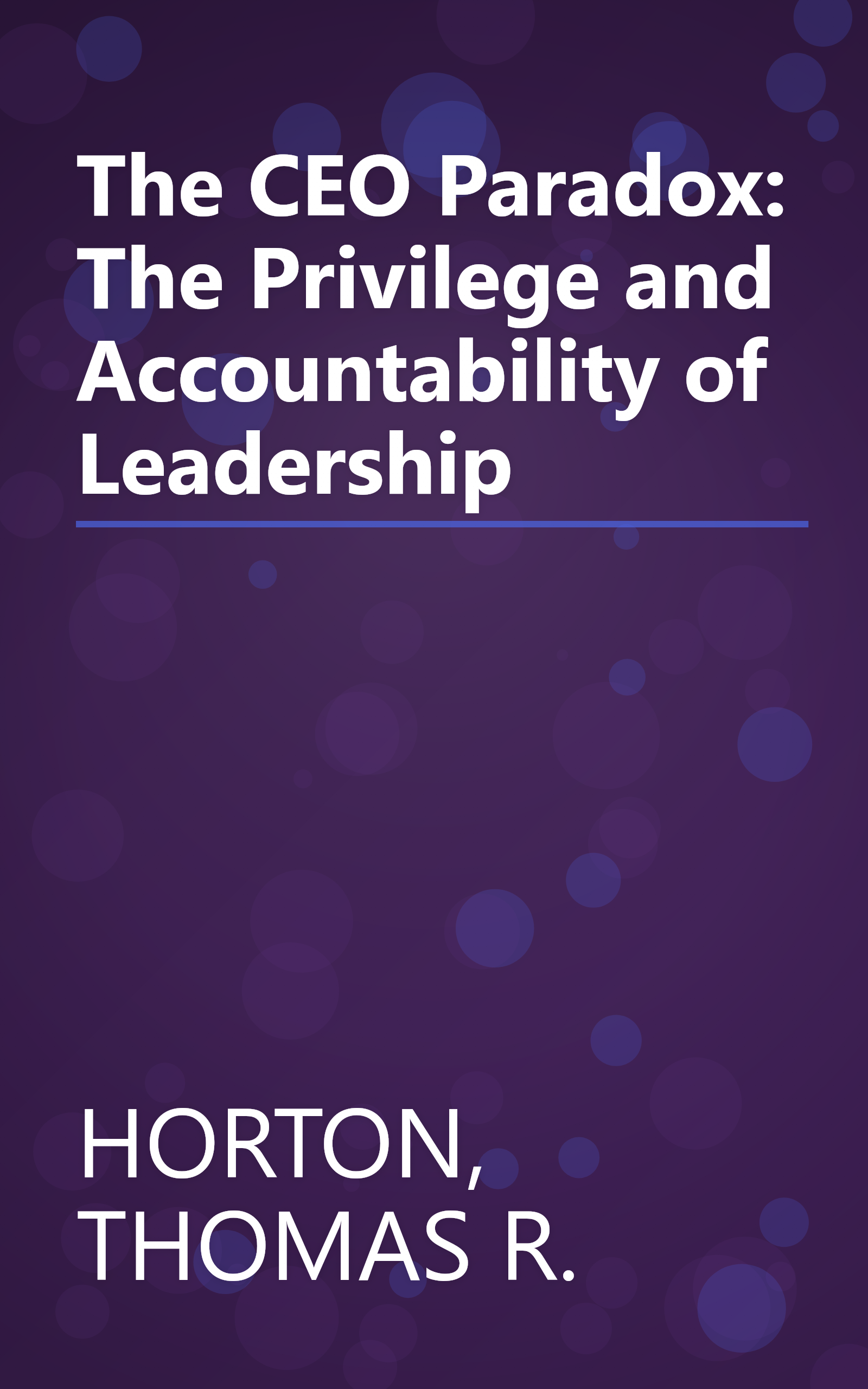 The CEO Paradox: The Privilege and Accountability of Leadership book cover