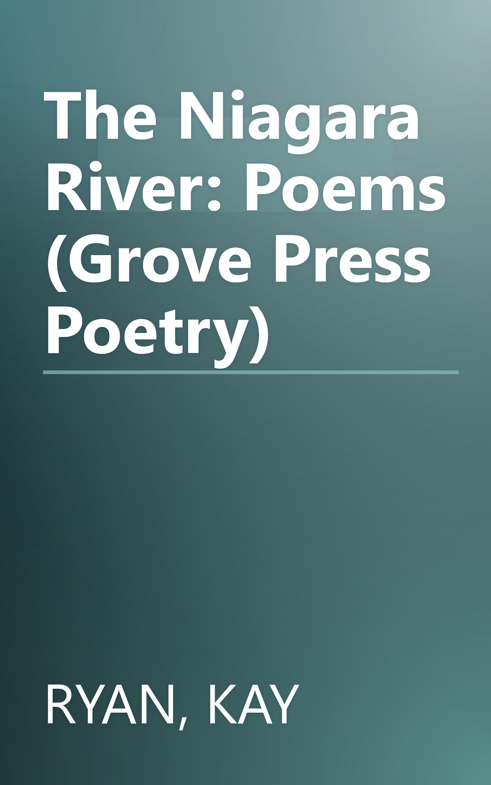 The Niagara River: Poems (Grove Press Poetry) book cover
