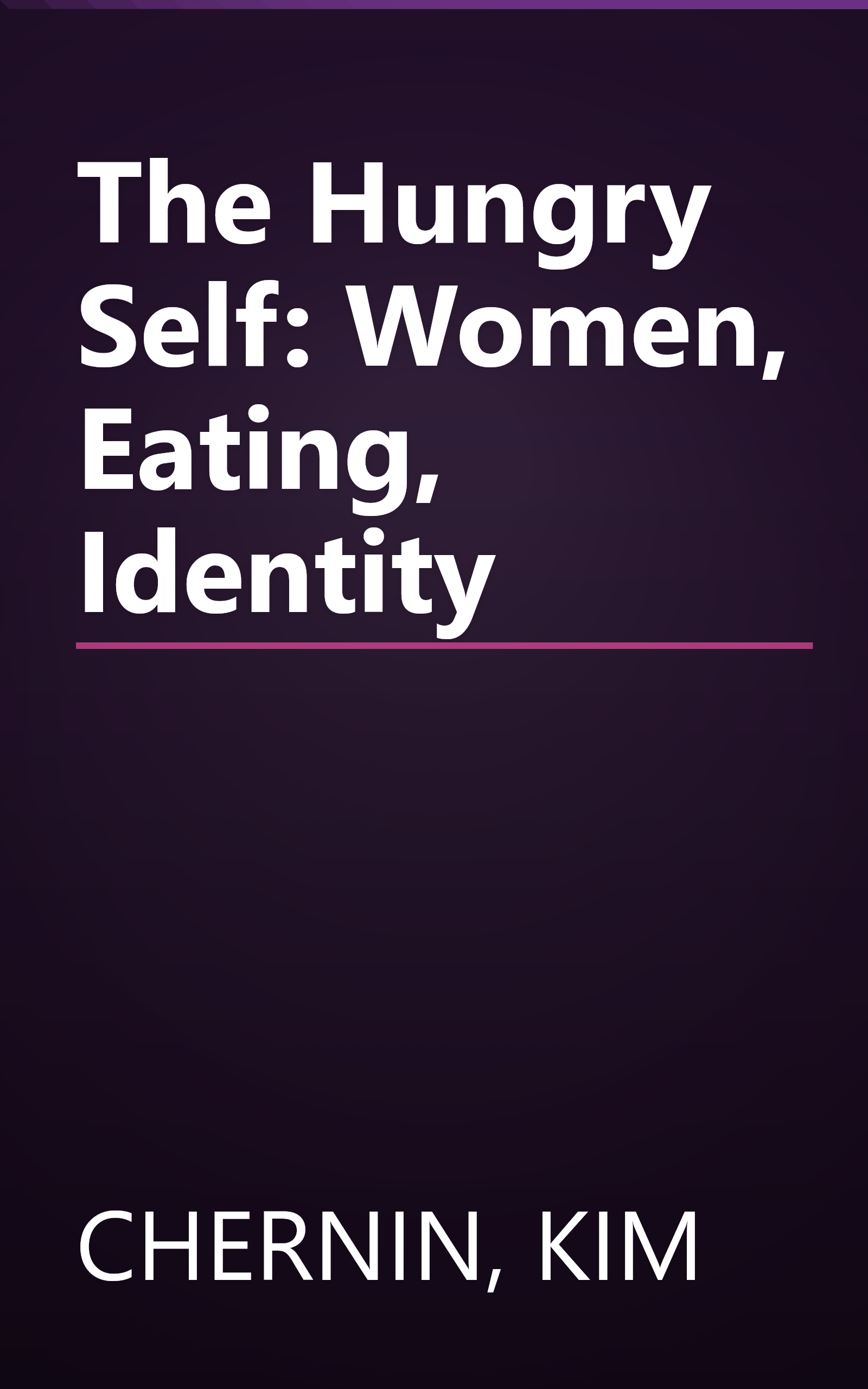 The Hungry Self: Women, Eating, Identity book cover