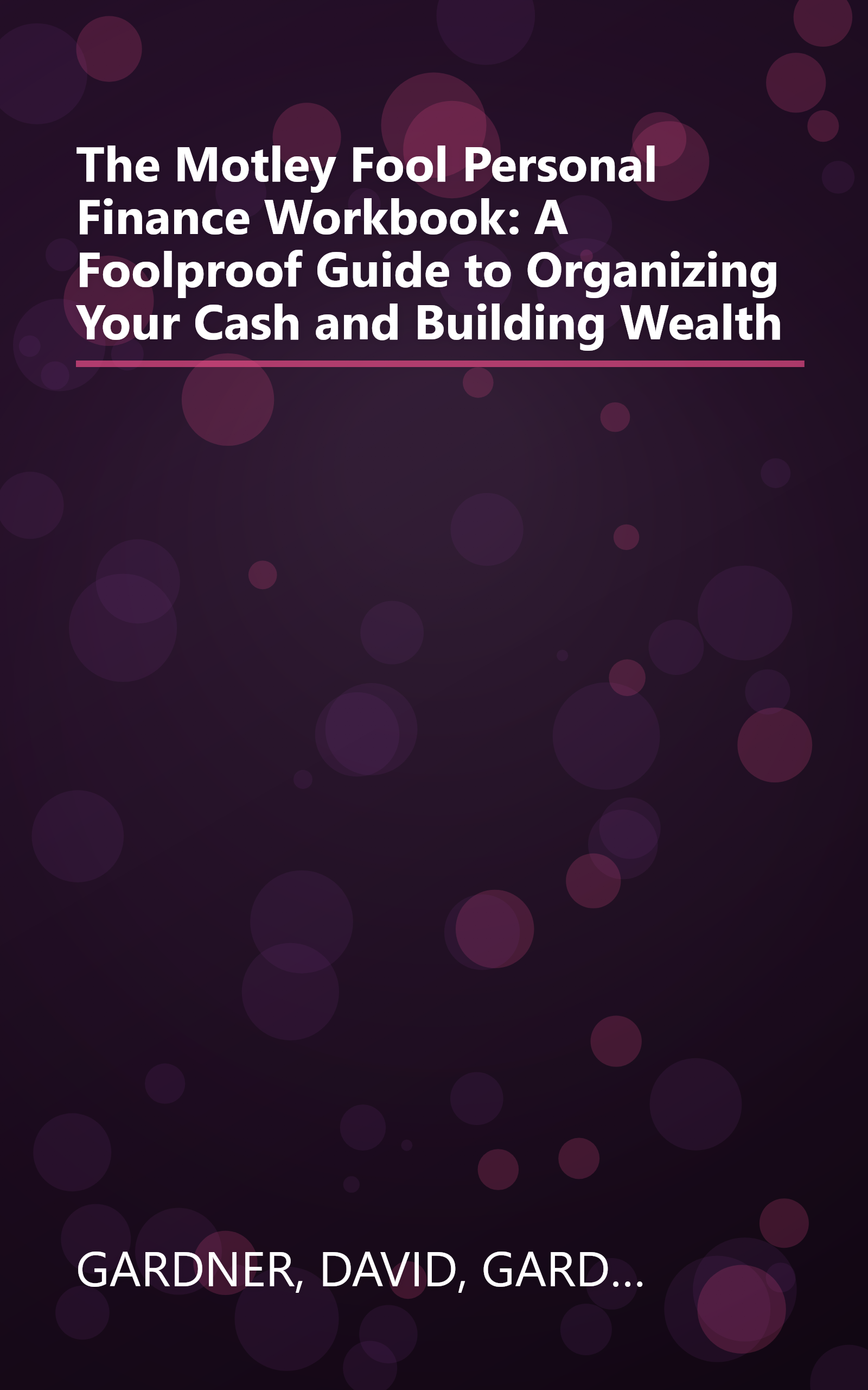 The Motley Fool Personal Finance Workbook: A Foolproof Guide to Organizing Your Cash and Building Wealth book cover